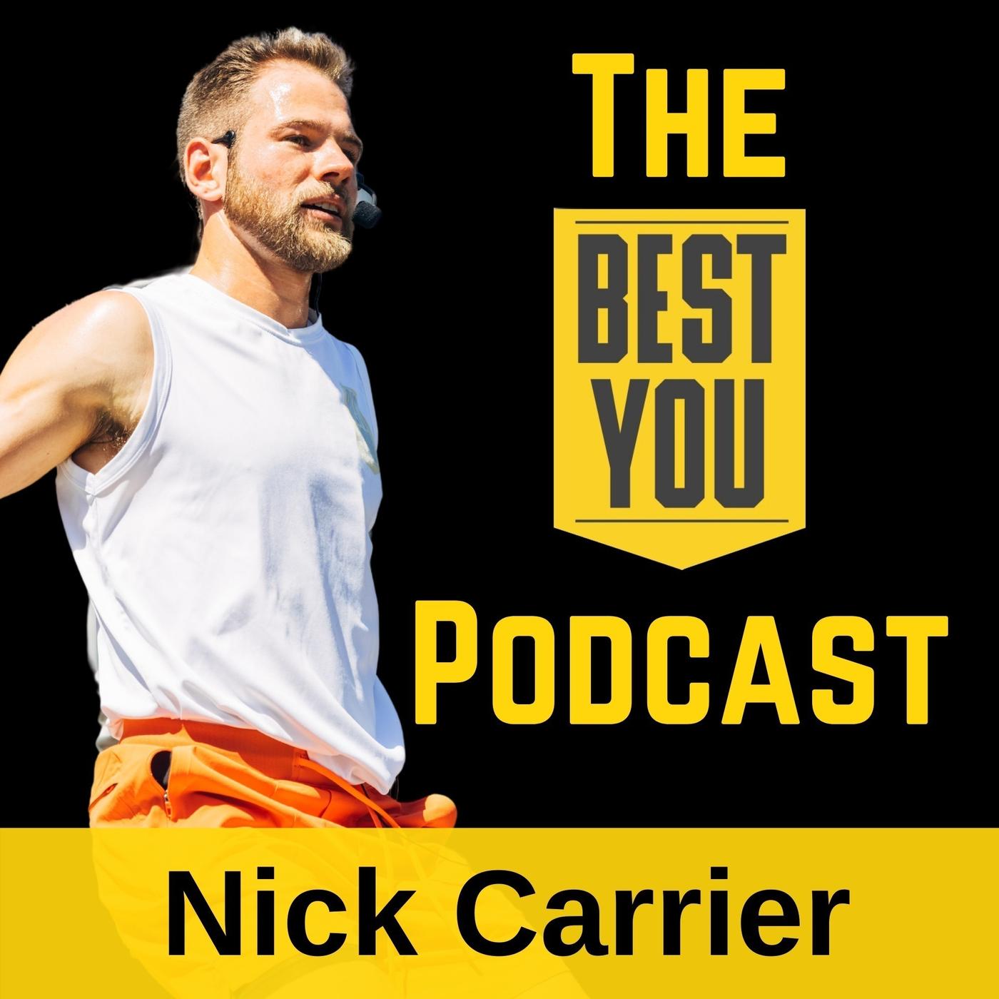 The Best You Podcast with Nick Carrier - Nick Carrier: Fitness Trainer, Entrepreneur ...