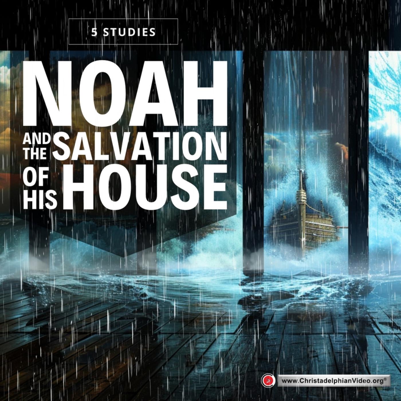 Noah and the Salvation of his House – 5 Studies ( Luke Whitehouse ...