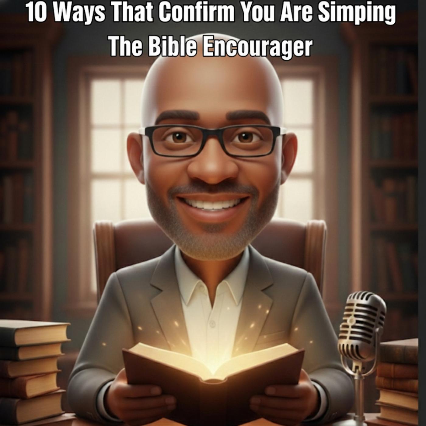 10 Ways That Confirm You Are Simping - The Bible Pill Podcast | Listen ...