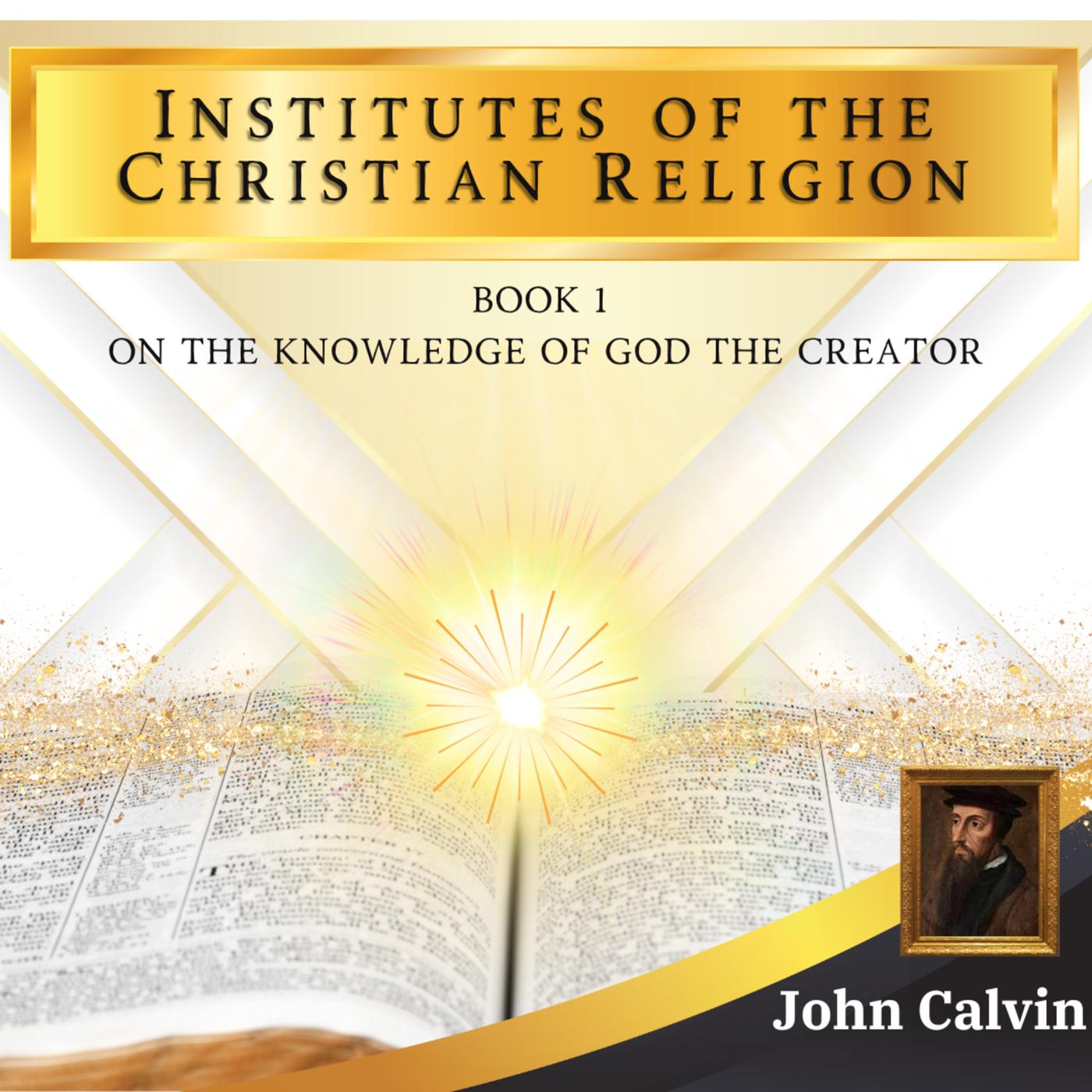 Calvin's Institutes In-A-Year Chapter 1: Knowing God & Man [Vol#1] By ...