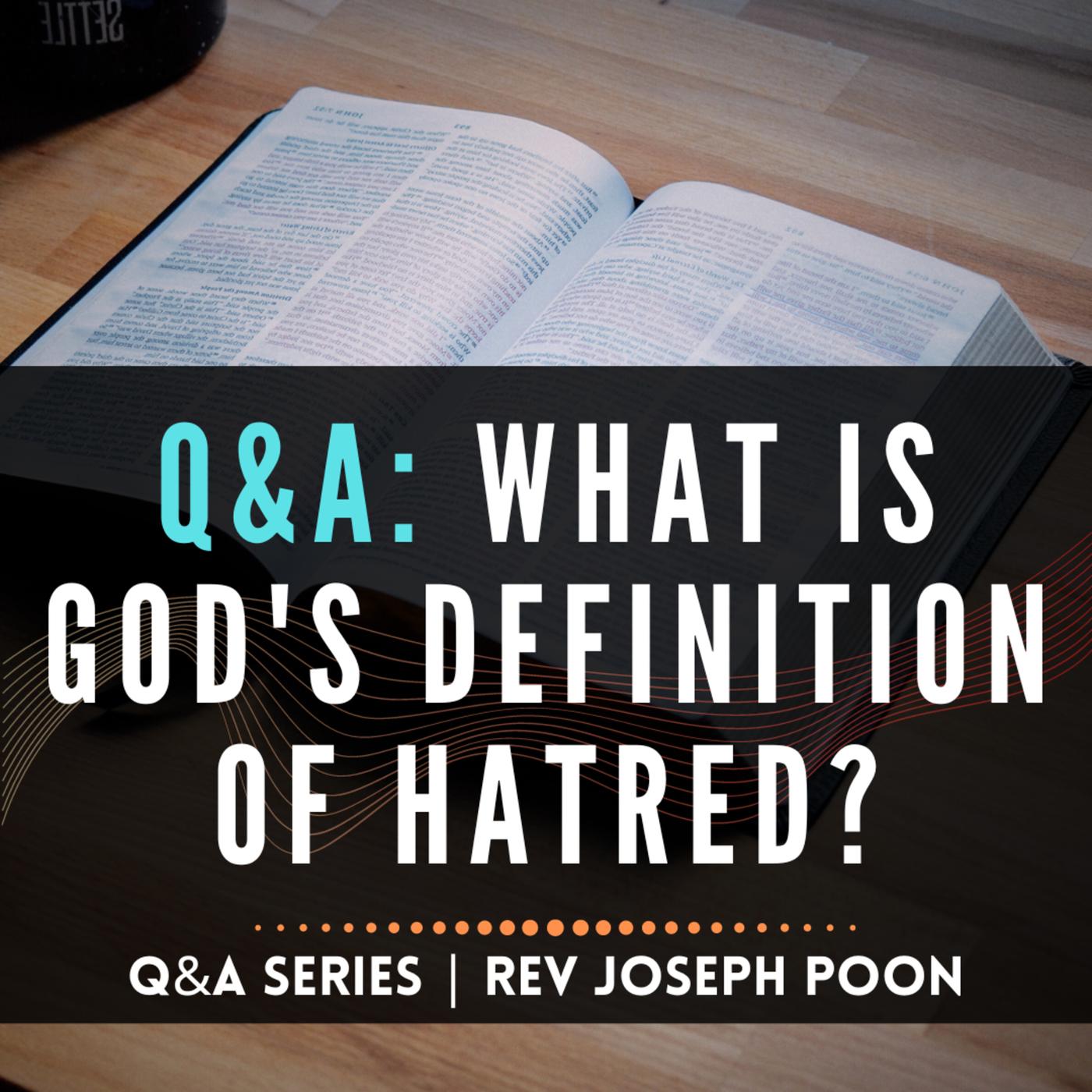 What Is God's Definition Of Hatred? - Bible Q&A # 224 | Listen Notes
