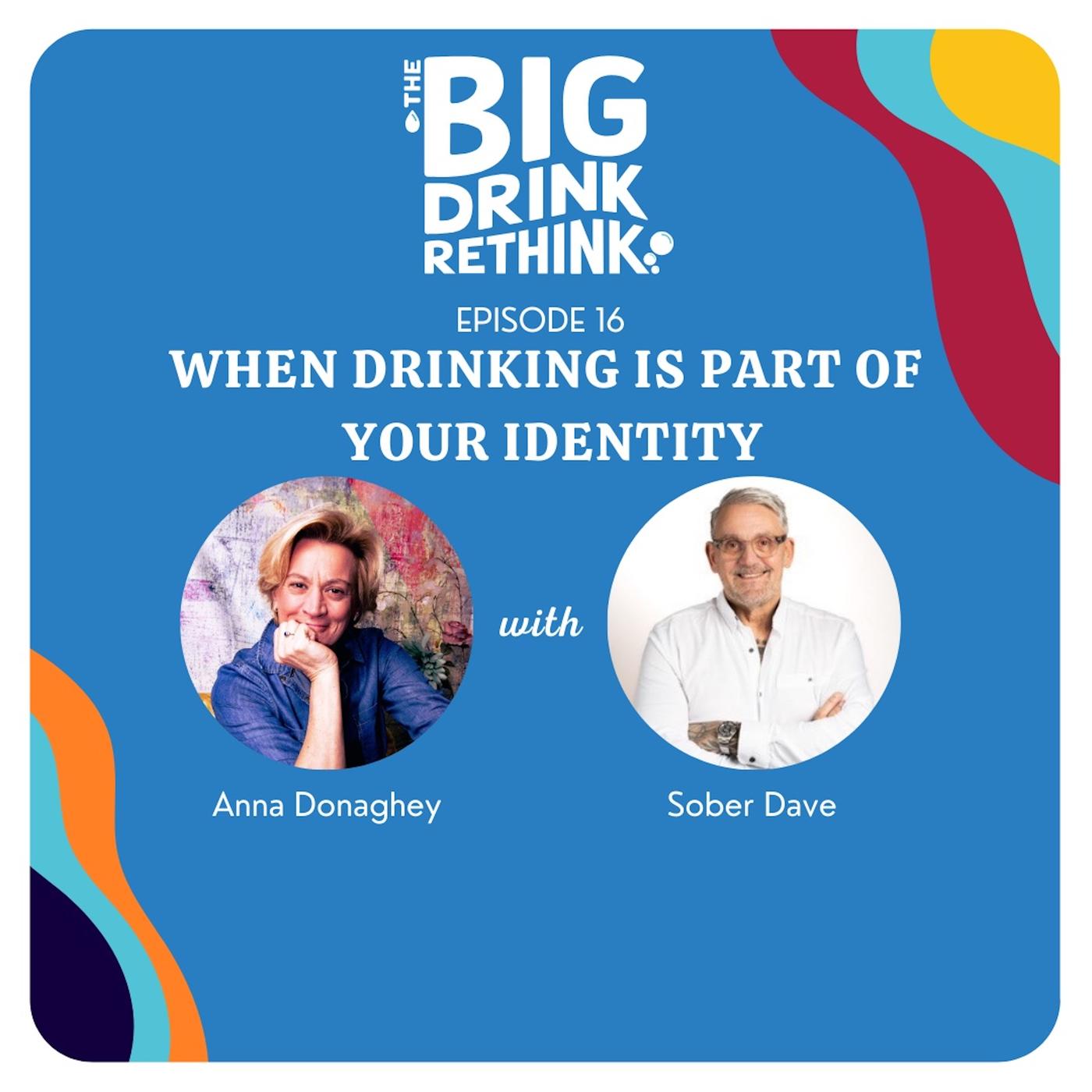 Ep 16: When Drinking is part of your Identity with Sober Dave | Listen ...