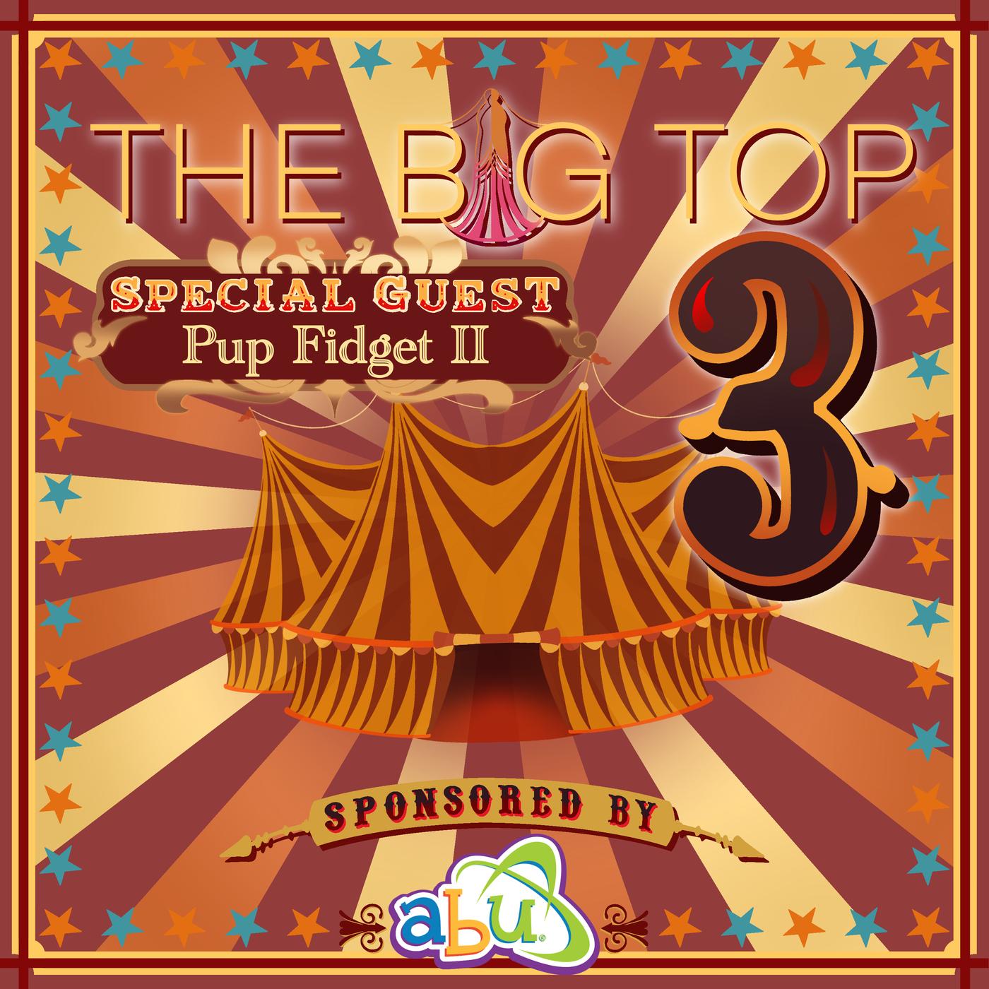 326: The GAY Episode (Part 2) feat. Pup Fidget II - The Big Top ...