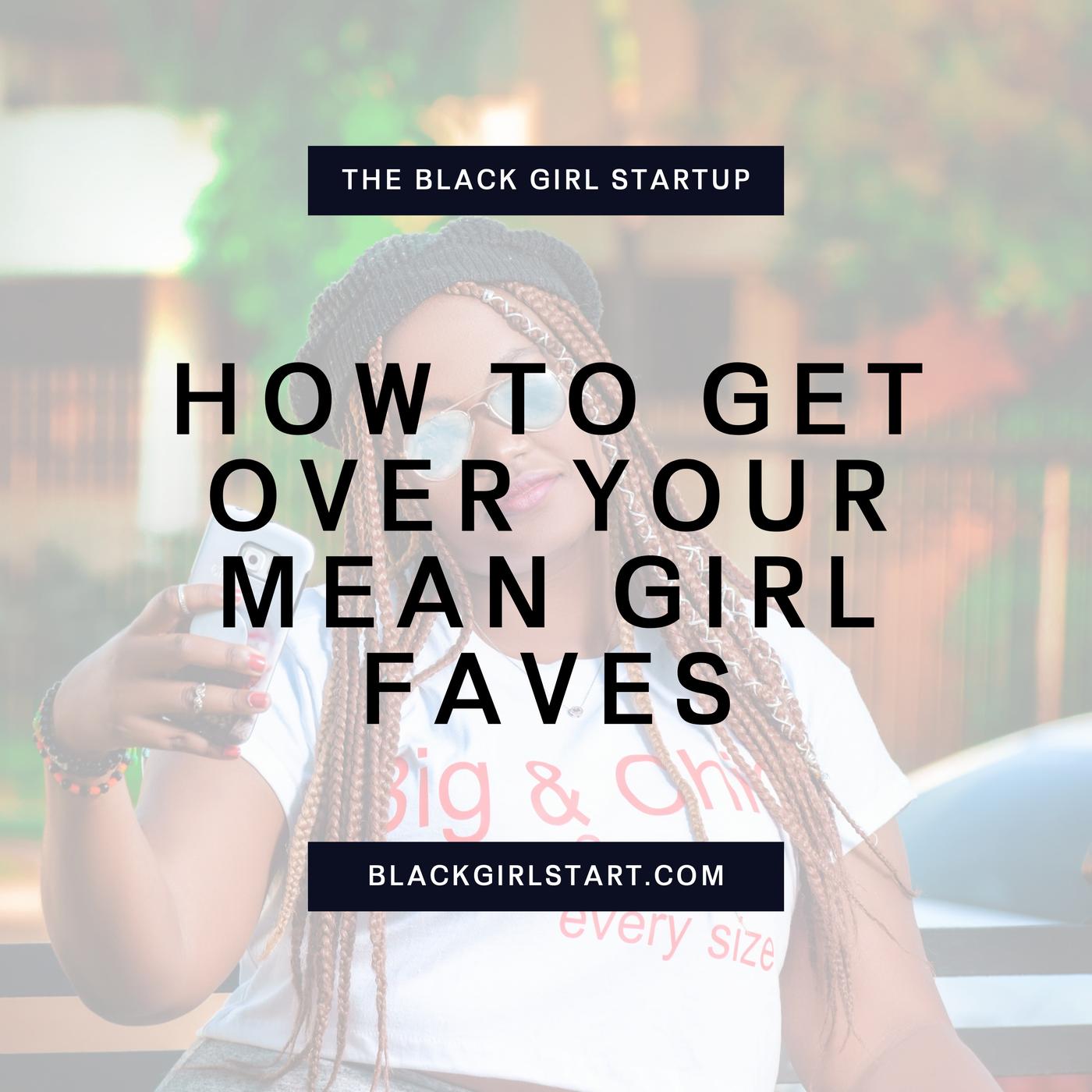 How to Get Over Your Mean Girl Faves: Tips to Help Identify + Divest ...