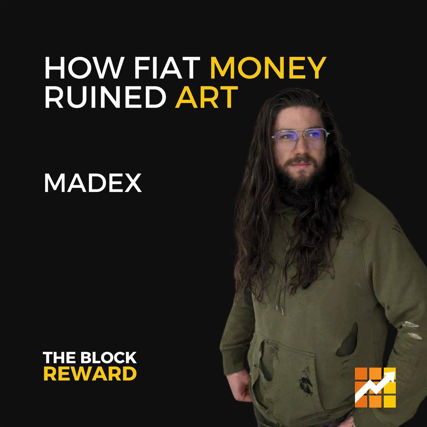 17: Madex ON: How Fiat Money Ruined Art - The Block Reward | Bitcoin ...
