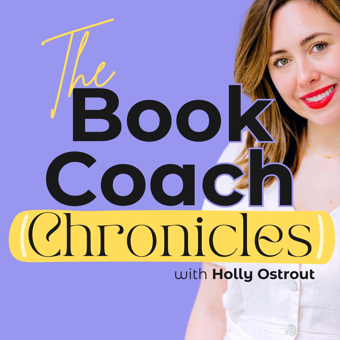 The Book Coach Chronicles (podcast) - Holly Ostrout | Listen Notes