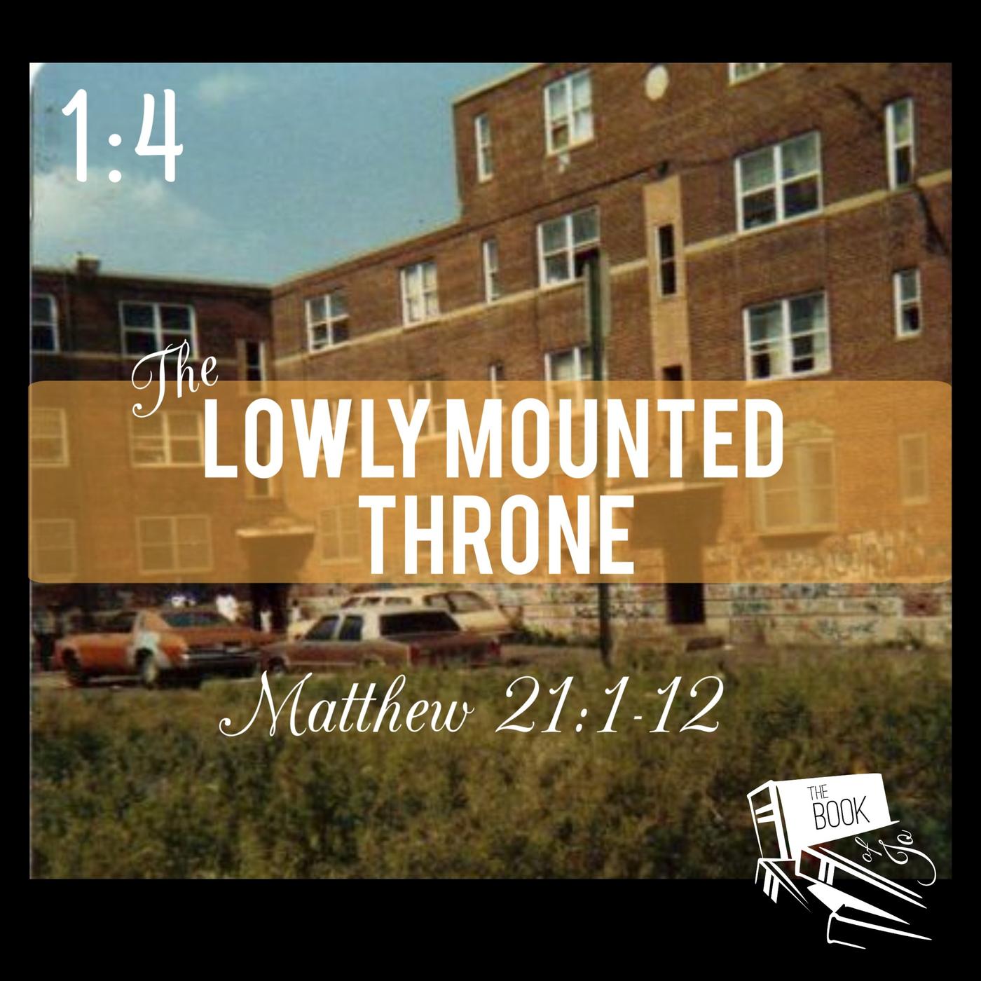 THE LOWLY MOUNTED THRONE: Matthew 21: 1-12 - The Book of Jo (podcast ...