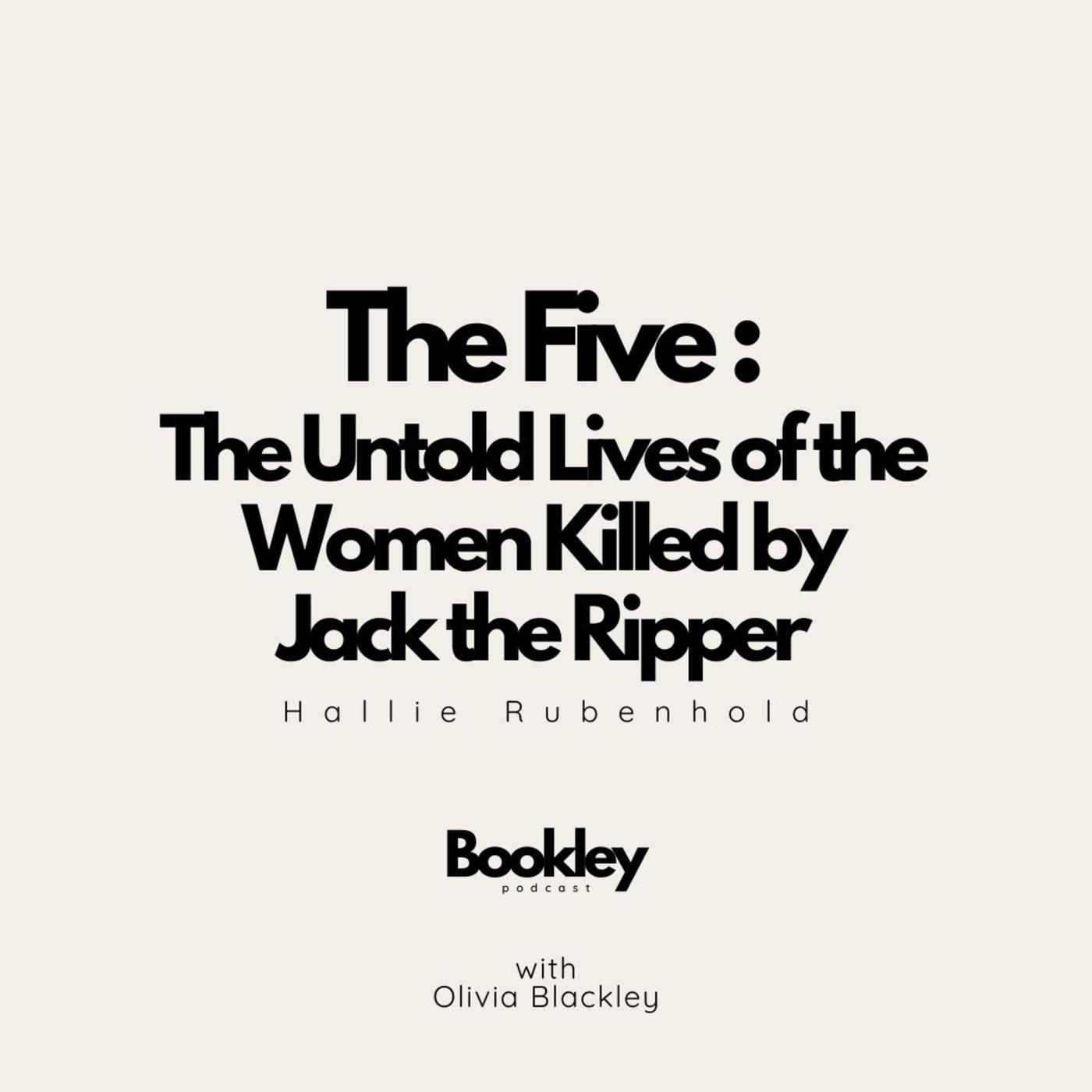 The Five : The Untold Lives of the Women Killed by Jack the Ripper by ...