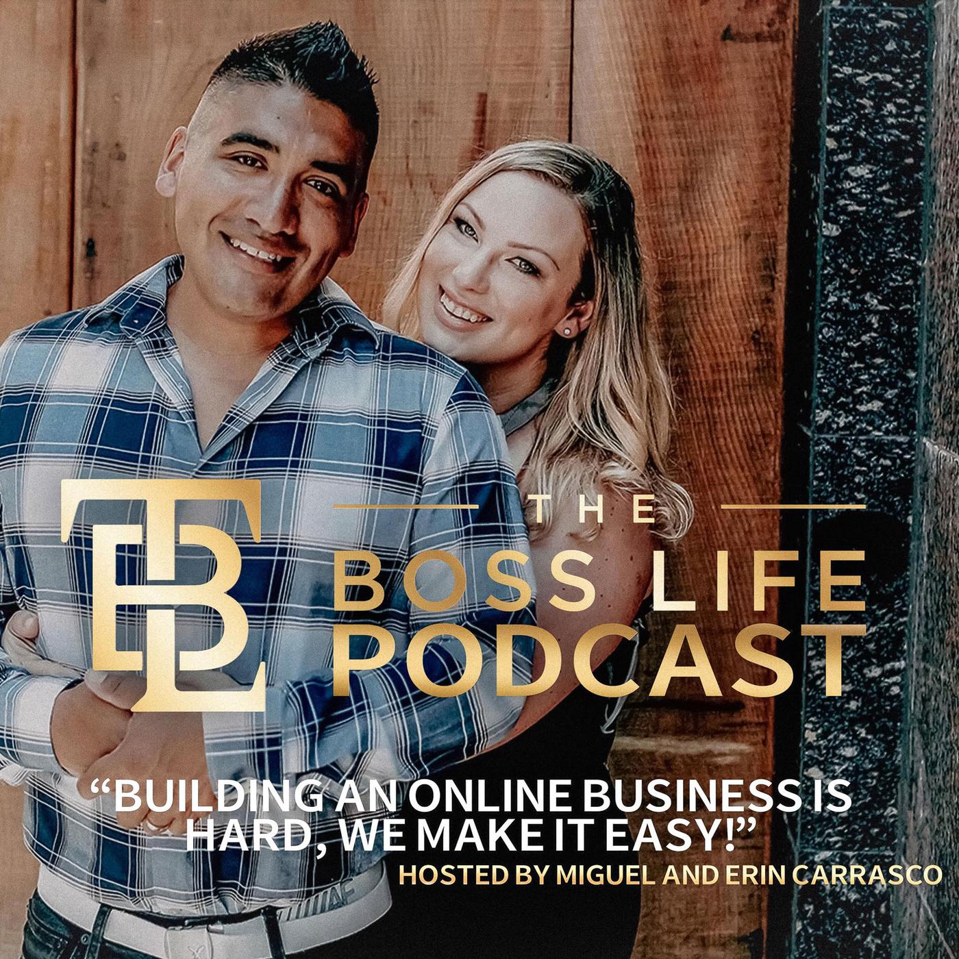 The Boss Life Podcast - Miguel & Erin Carrasco | Listen Notes
