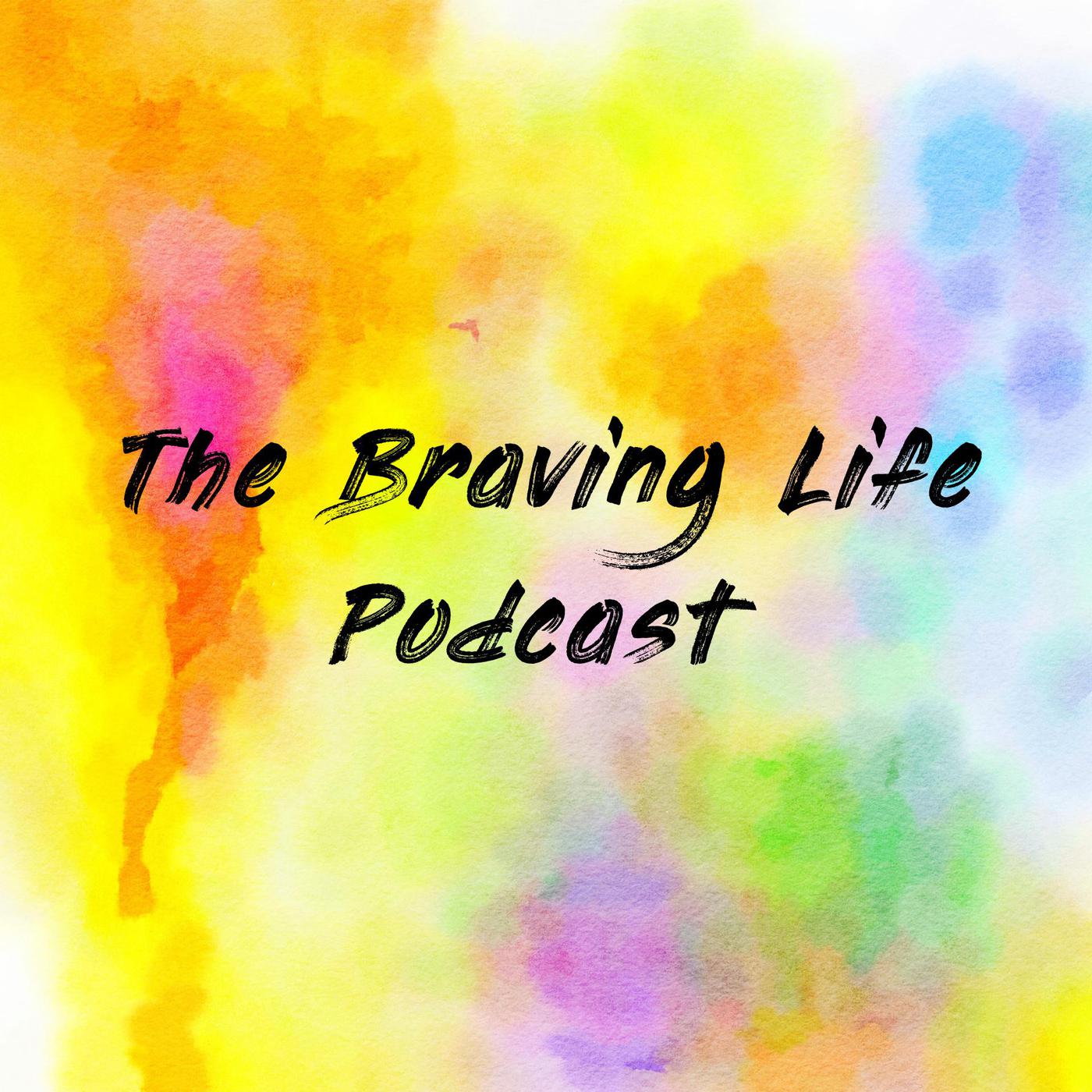 The Braving Life Podcast - Traymone Deadwyler | Listen Notes