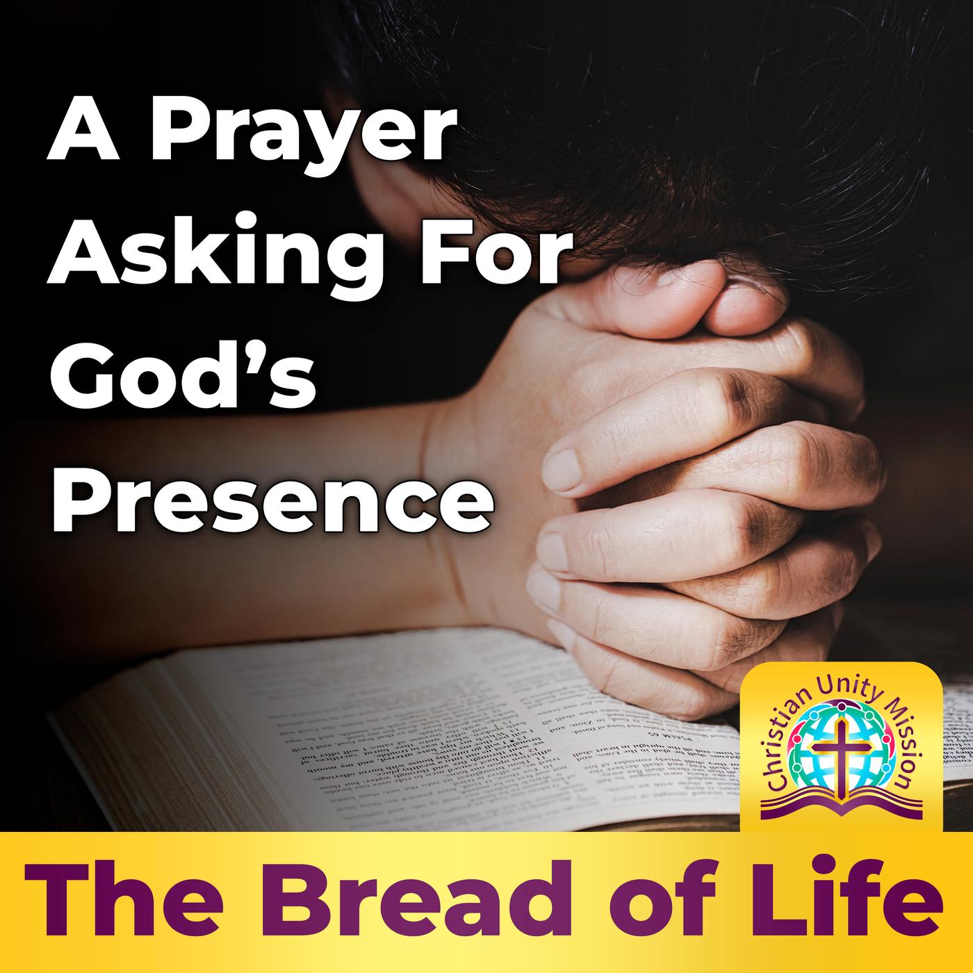 A Prayer Asking For God’s Presence - The Bread of Life (podcast ...