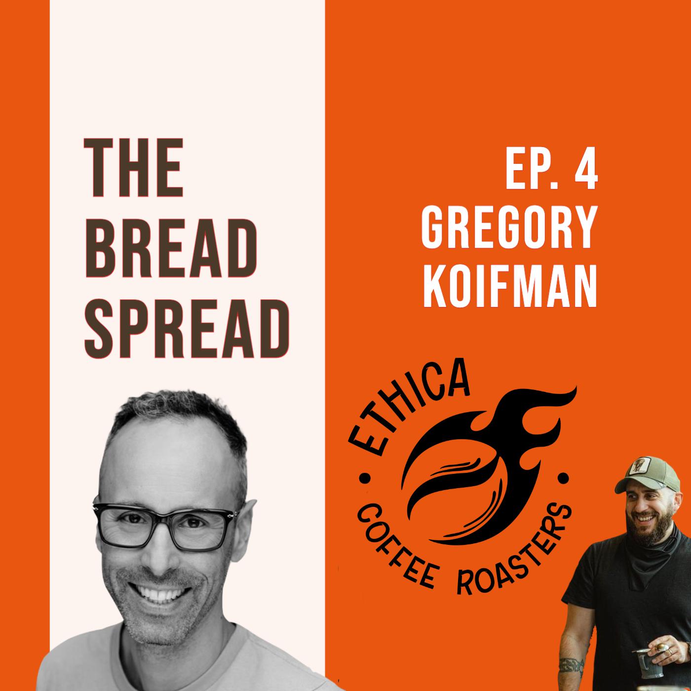 Ethica Coffee Roasters with Gregory Koifman - The Bread Spread (podcast ...