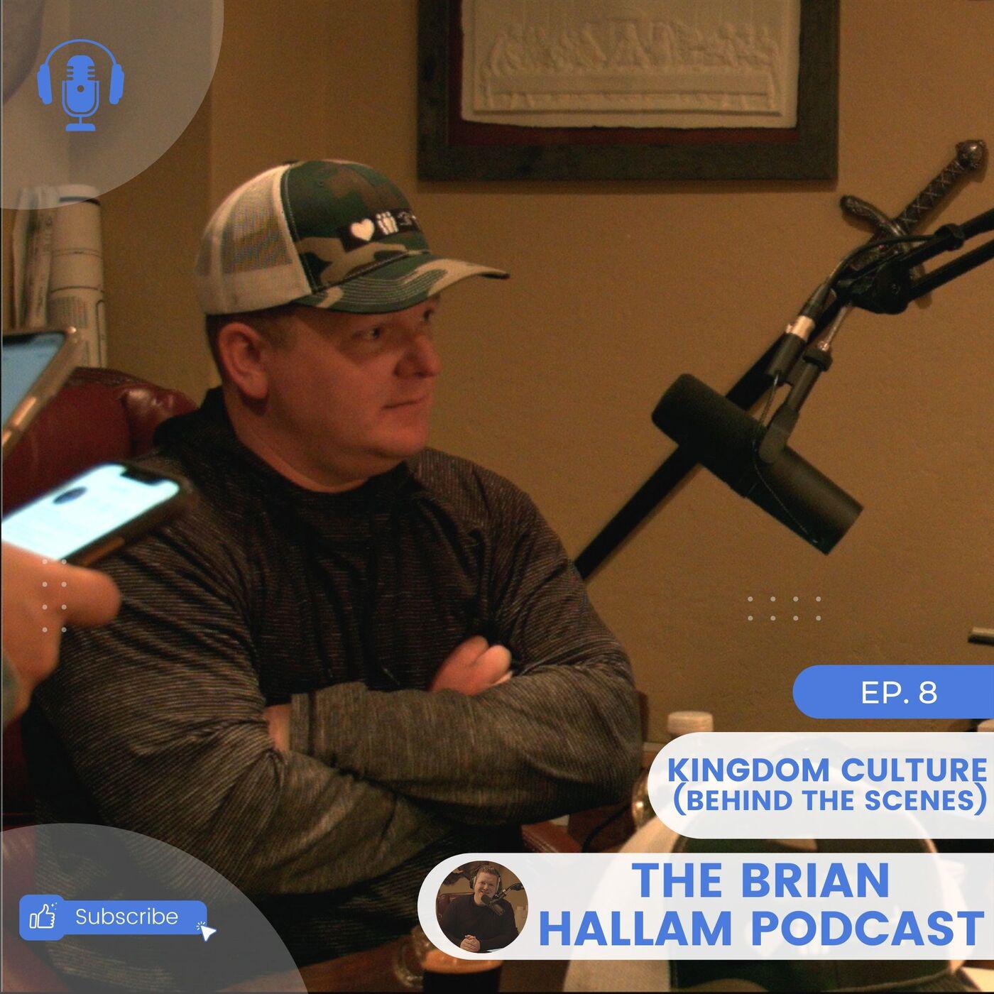 Kingdom Culture (Behind The Scenes) - The Brian Hallam Podcast | Listen ...
