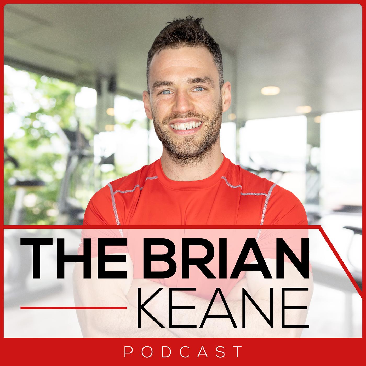 The Brian Keane Podcast - Brian Keane | Listen Notes