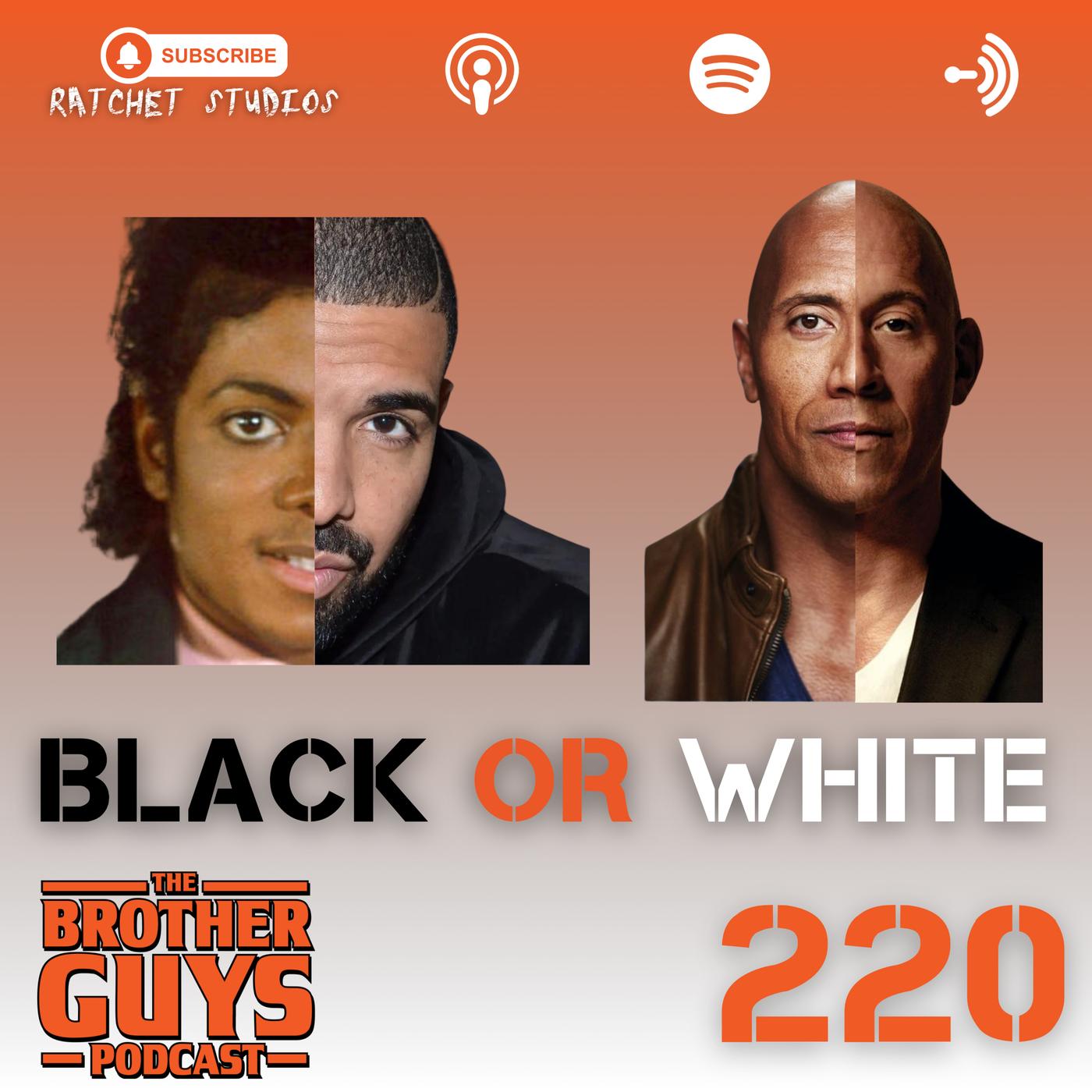 220 - Black or White - The Brother Guys Podcast | Listen Notes