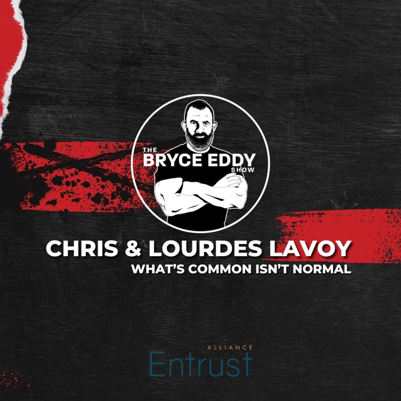 Chris & Lourdes Lavoy | What's Common Isn't Normal - The Bryce Eddy ...