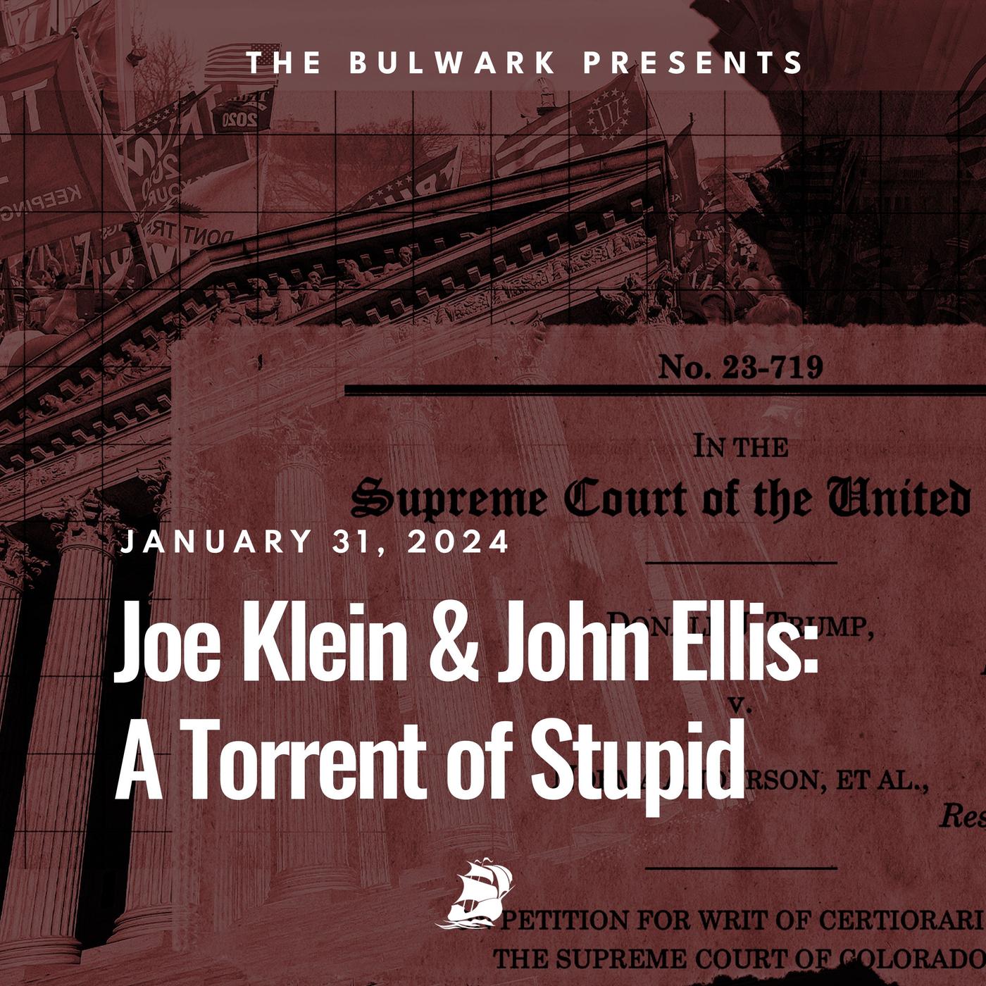 Joe Klein & John Ellis: A Torrent of Stupid - The Bulwark Podcast ...
