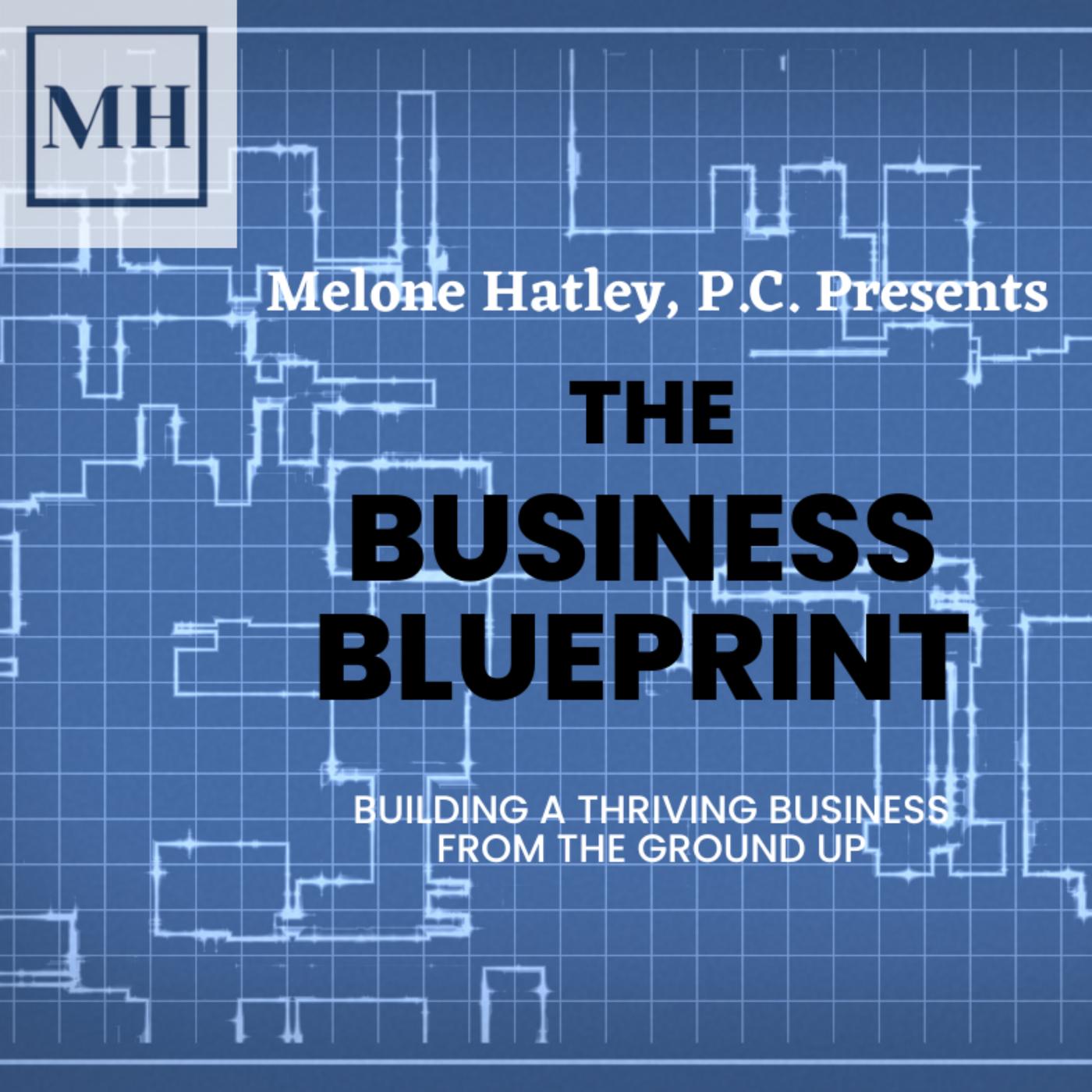 The Business Blueprint (podcast) - Melone Hatley, P.C. | Listen Notes