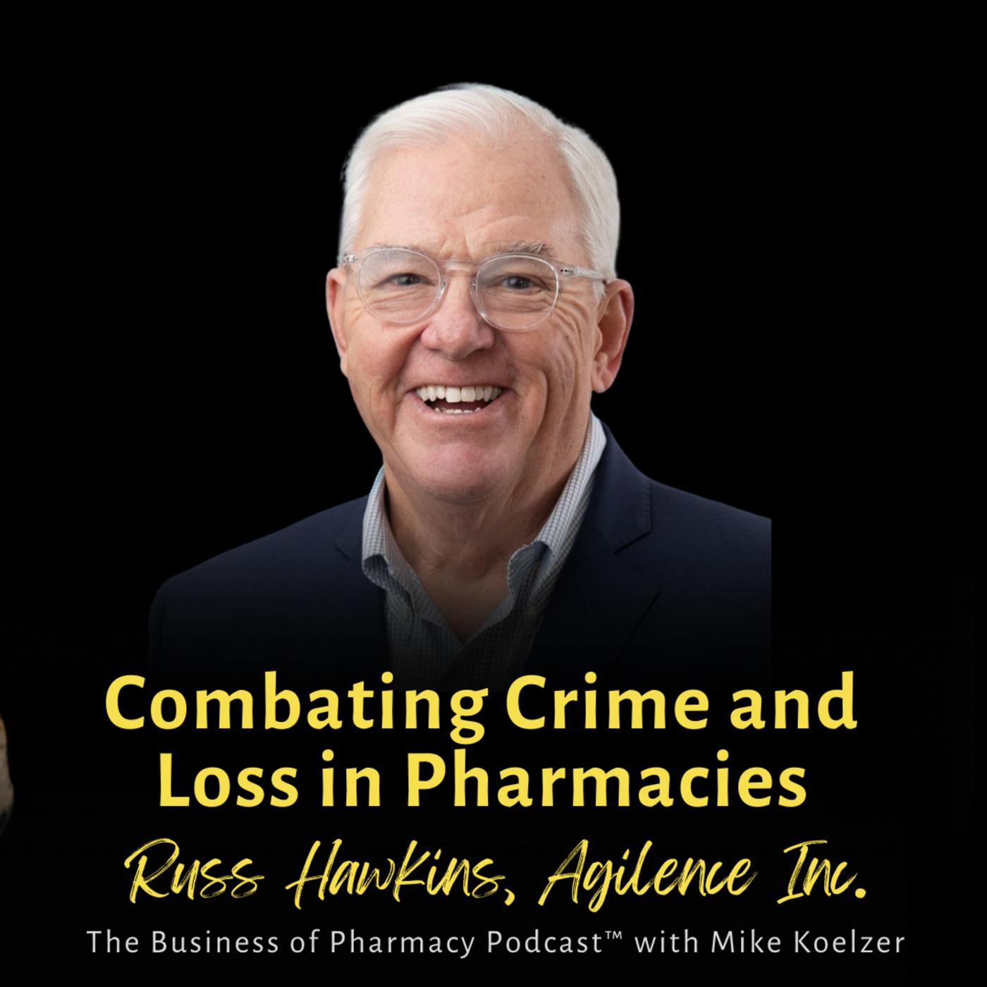 Combating Crime and Loss in Pharmacies | Russ Hawkins, Agilence Inc ...