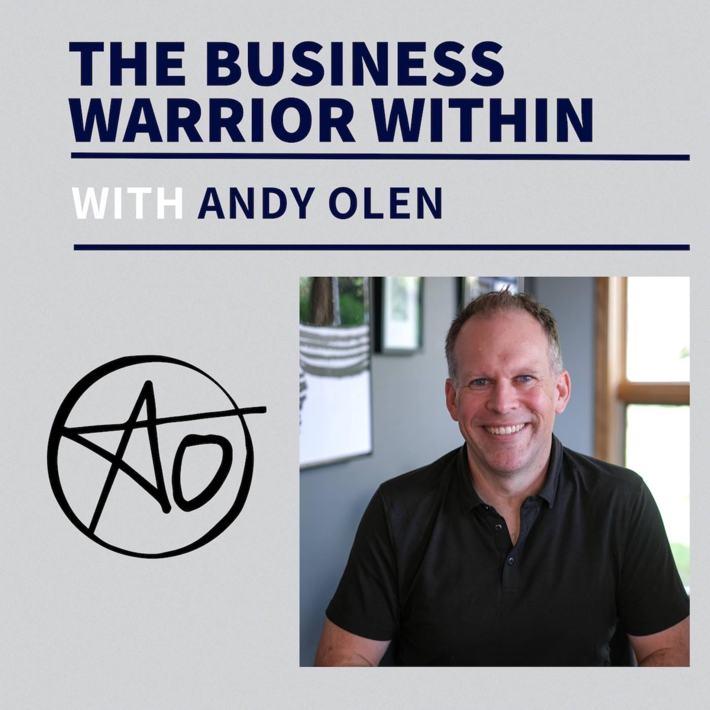 The Business Warrior Within (podcast) - Andy Olen | Listen Notes