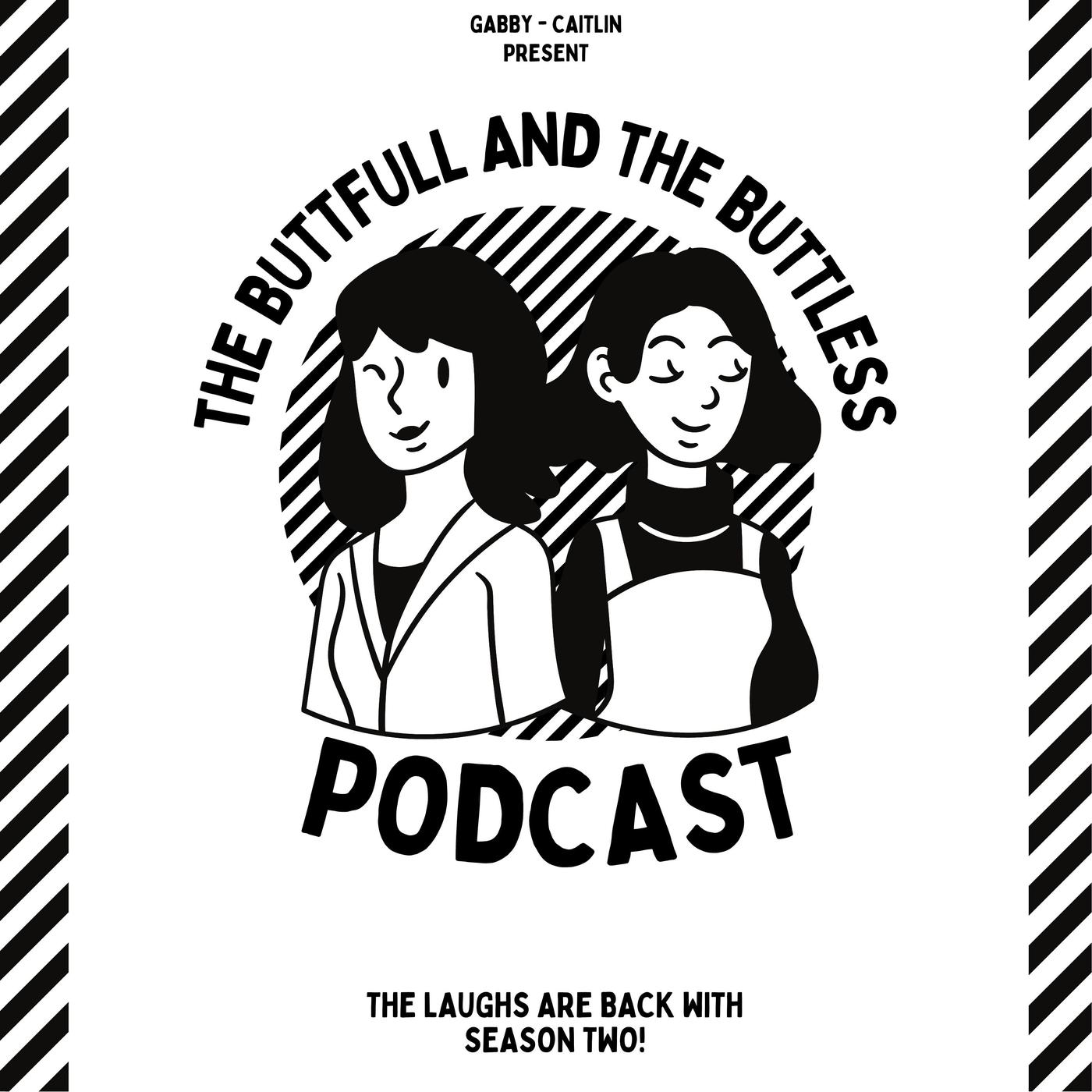 The Buttfull and The Buttless (podcast) - Gabriella Dennany | Listen Notes