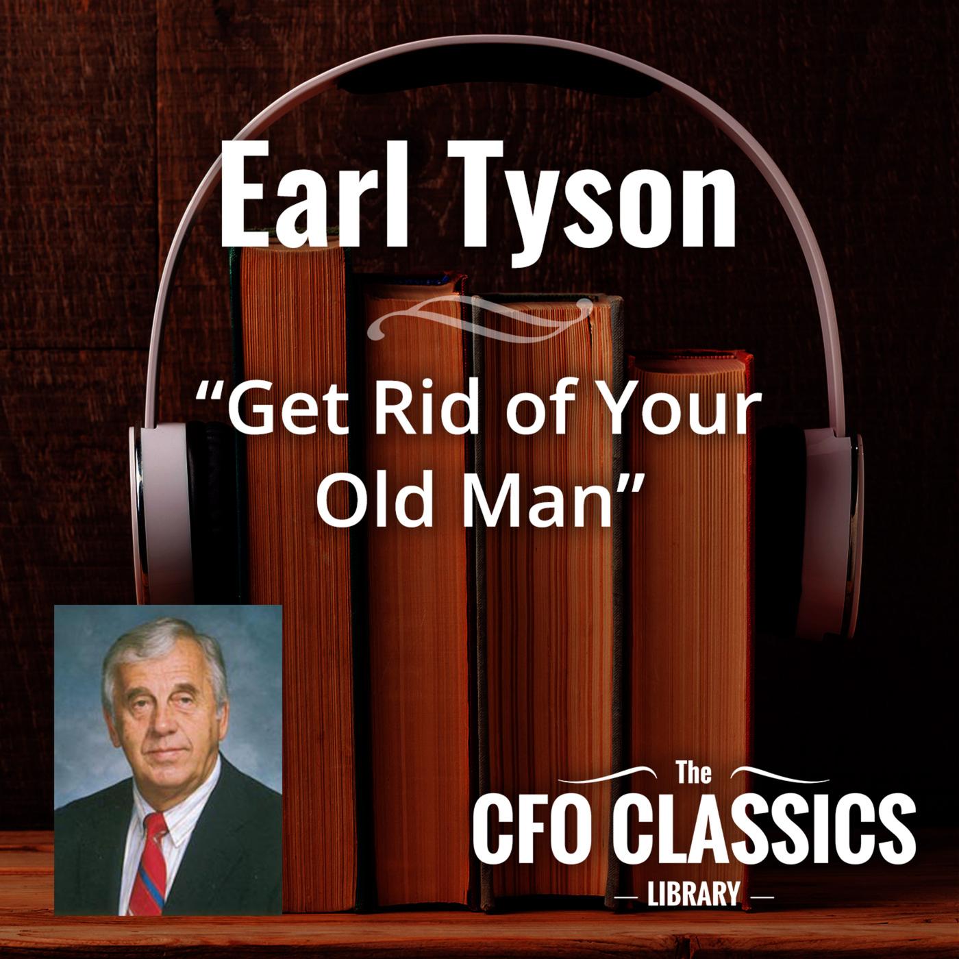 "Get Rid of Your Old Man" by Earl Tyson - The CFO Classics Library ...