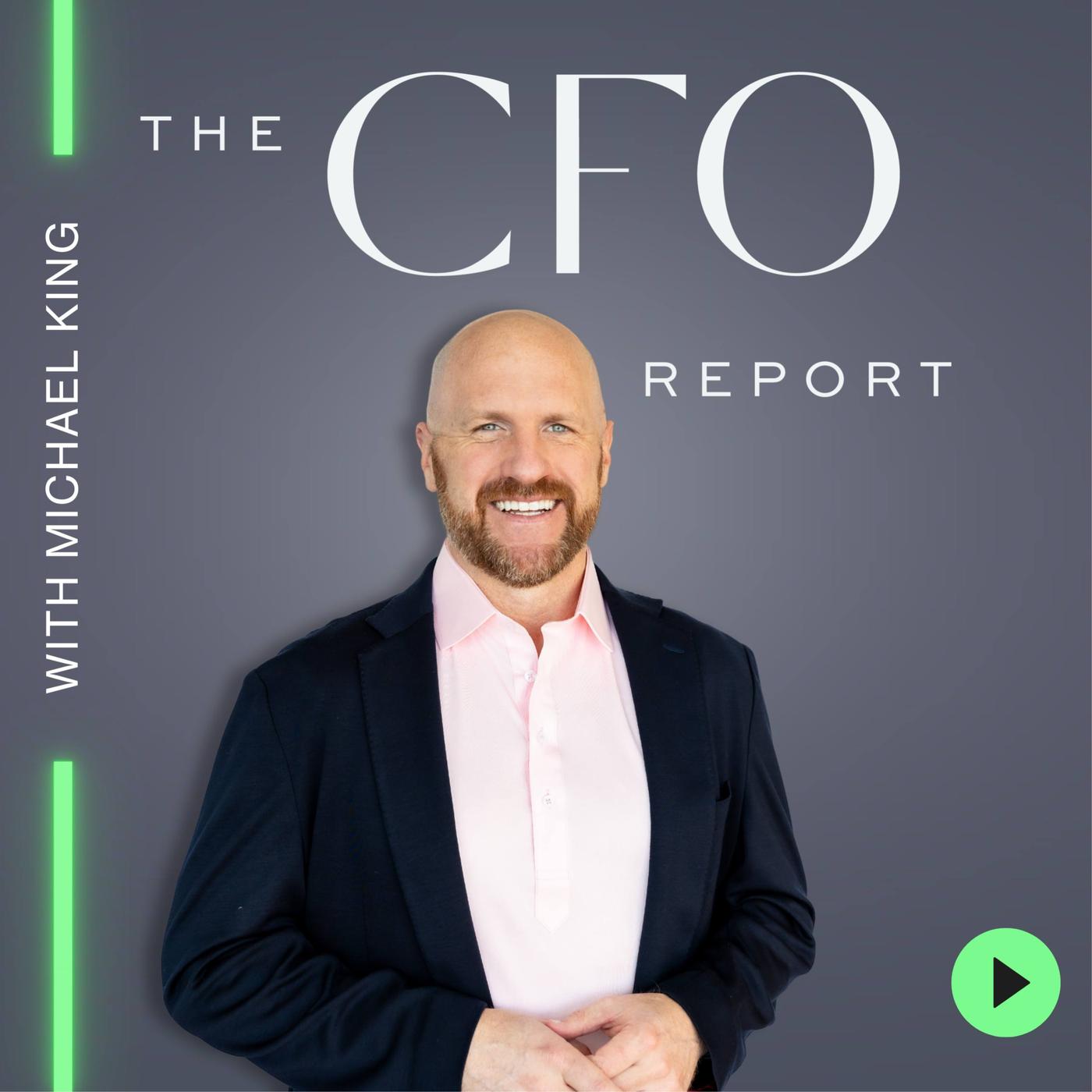 The CFO Report (podcast) - Michael King | Listen Notes