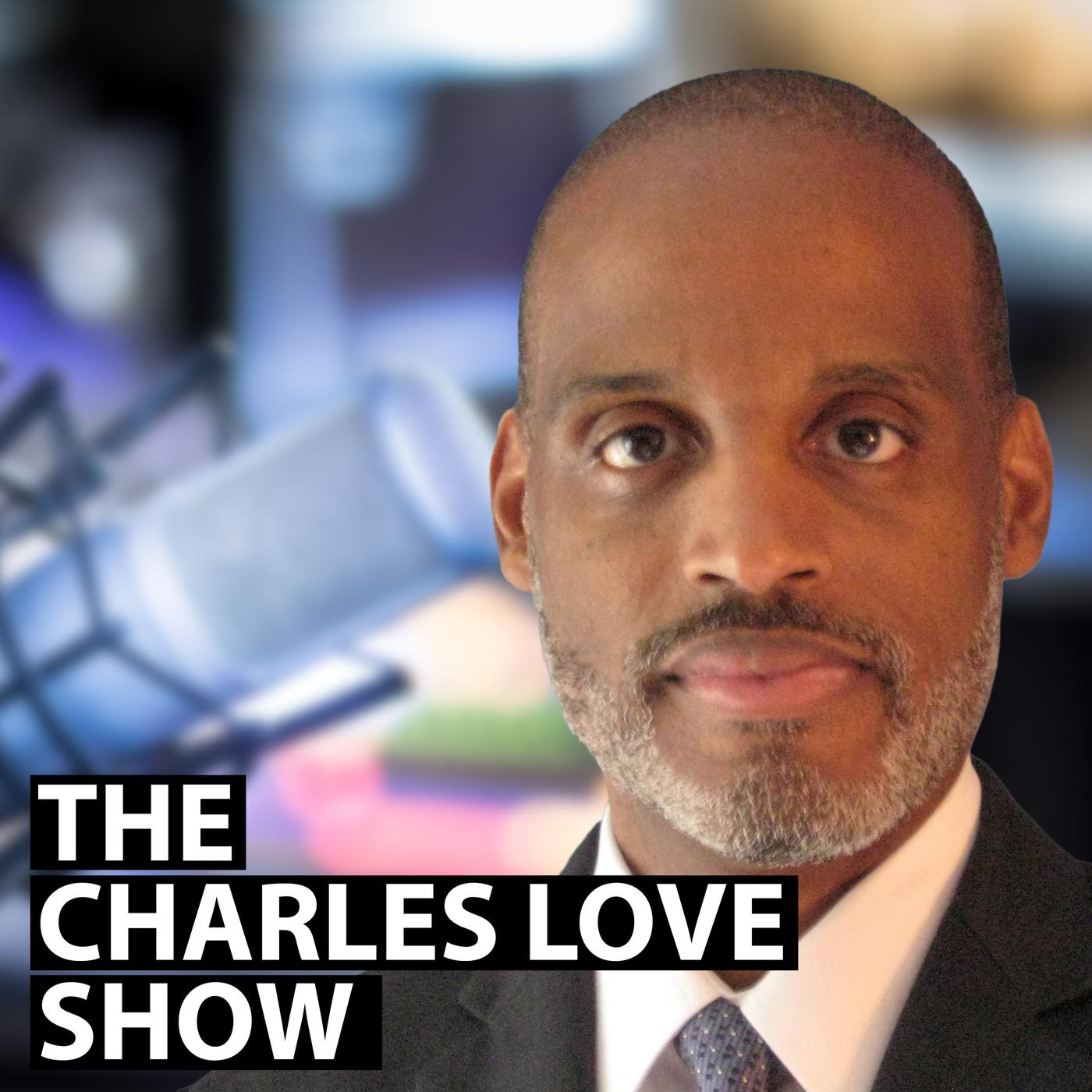 The Charles Love Show (podcast) - Charles Love | Listen Notes