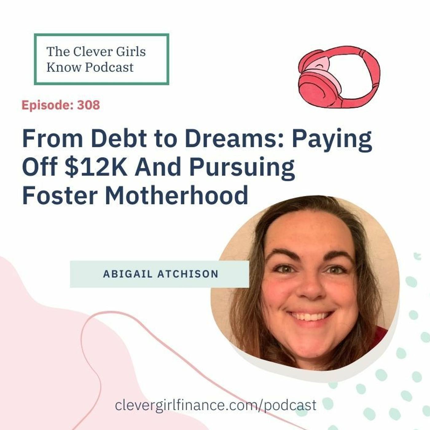 308: From Debt To Dreams - Paying Off $12K And Pursuing Foster ...