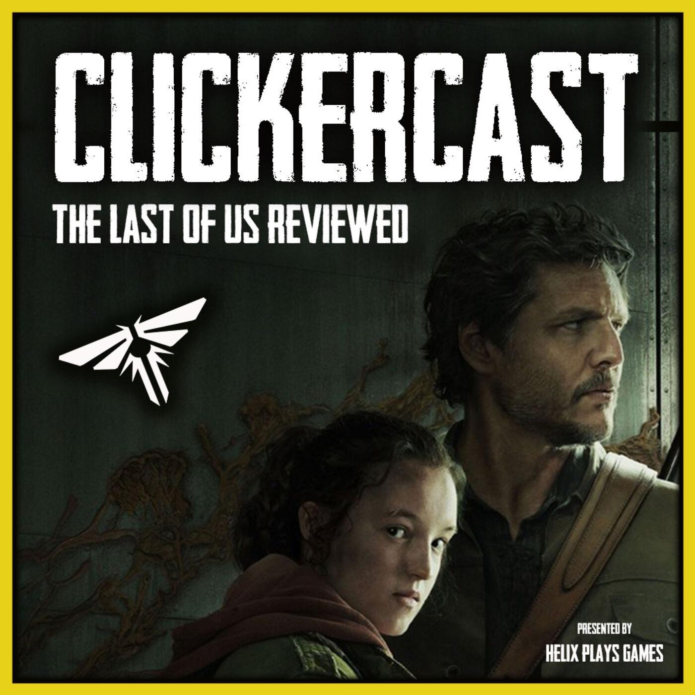 The ClickerCast - The Last of Us Reviewed (Episode #5 - Endure ...