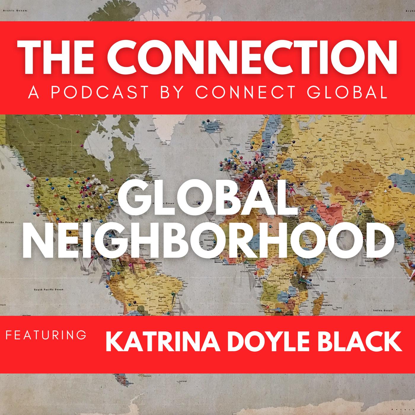 Global Neighborhood — S4 E5 — Katrina Doyle Black - The Connection ...