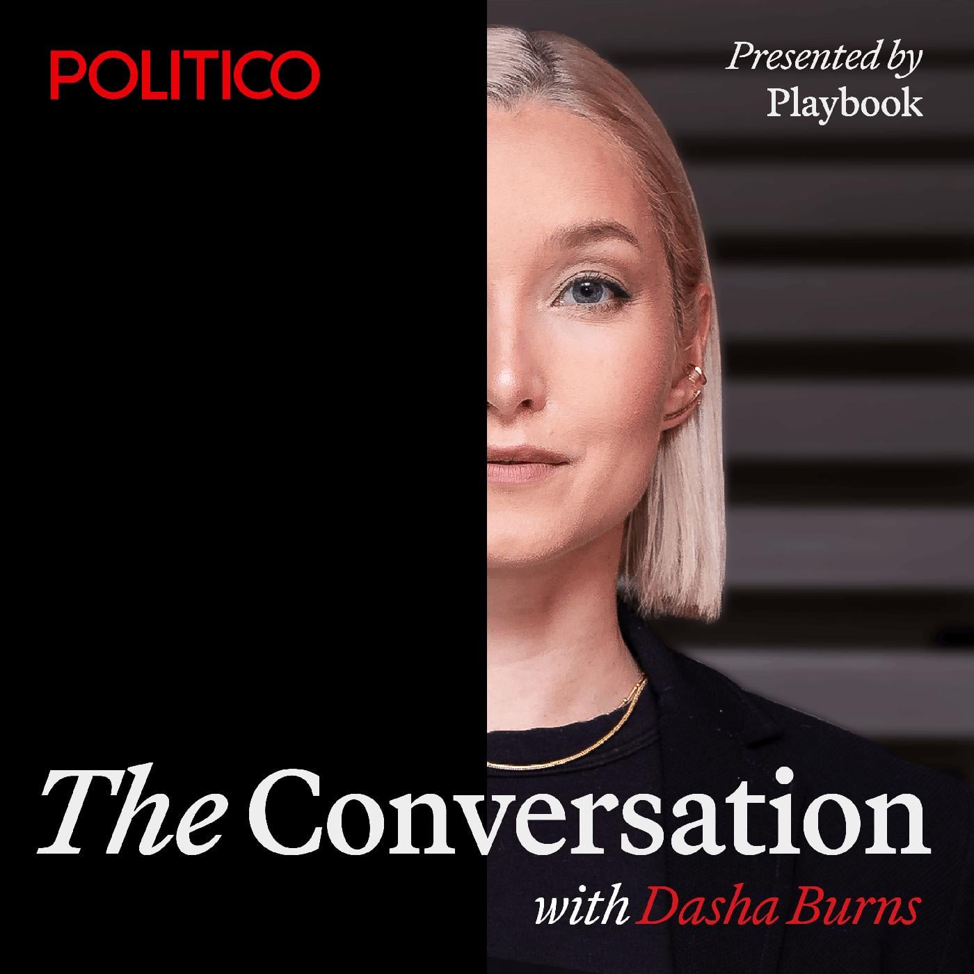 The Conversation with Dasha Burns (podcast) - POLITICO | Listen Notes