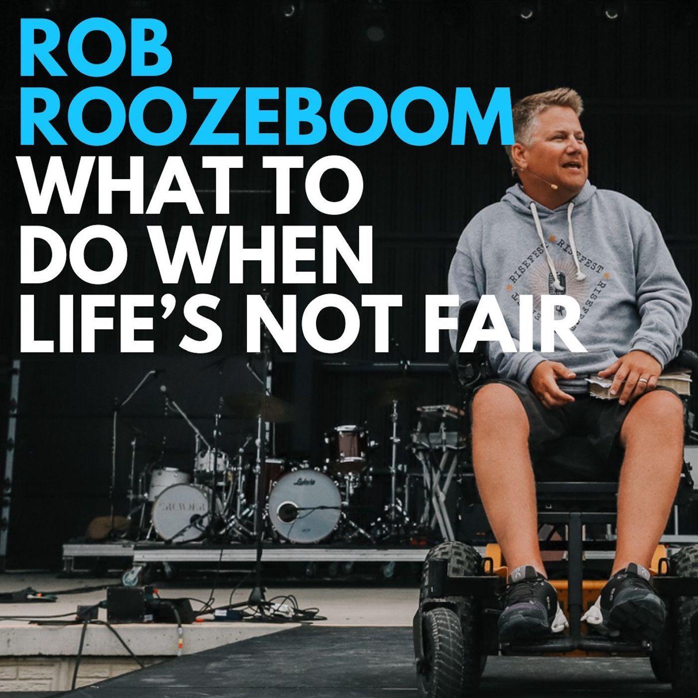 Episode 259 - What To Do When Life’s Not Fair with Rob Roozeboom ...
