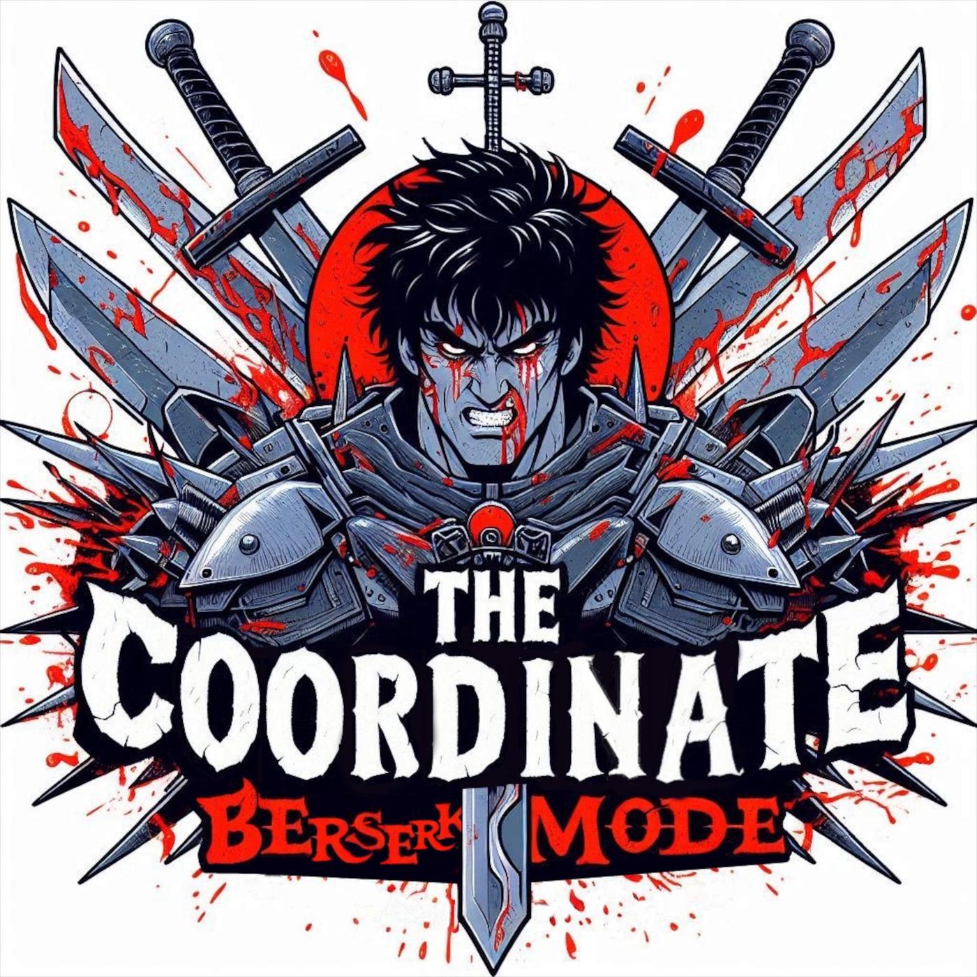 The Coordinate: Berserk Mode | A Berserk Podcast (formally an Attack on ...
