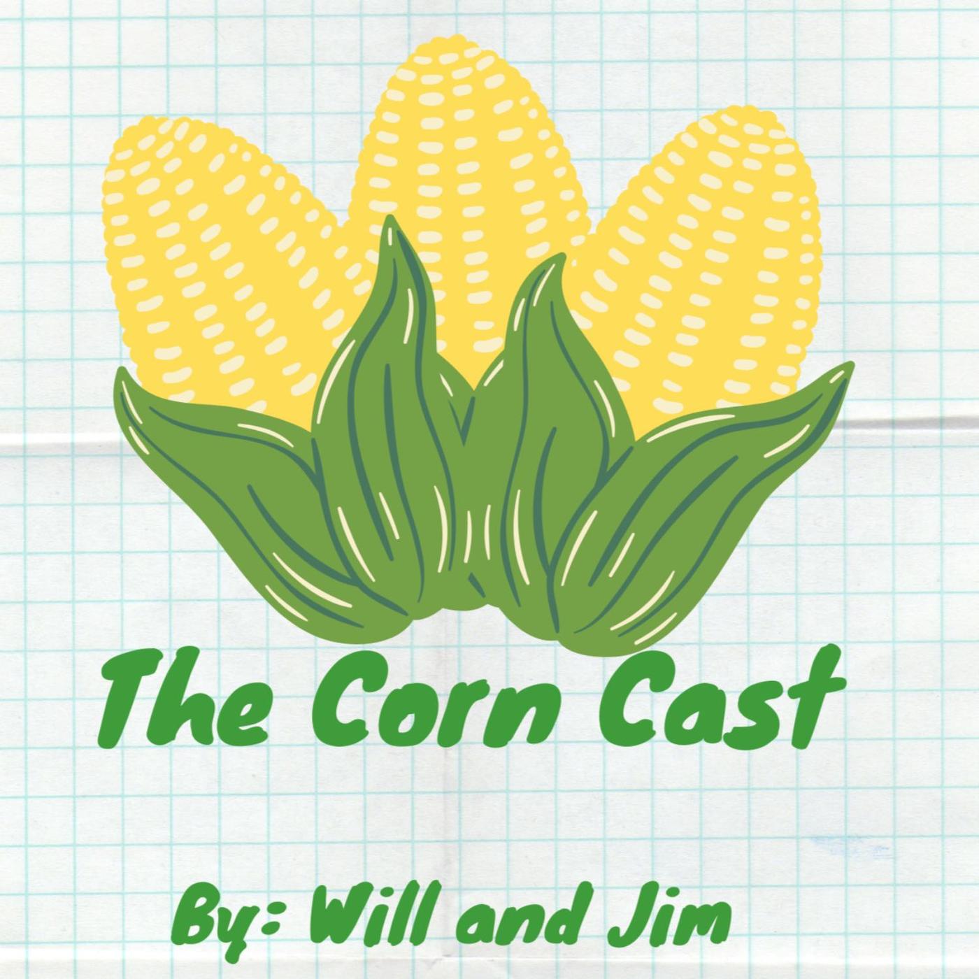 The Corn Cast (Podcast) - Will Eppert and James Kearney | Listen Notes