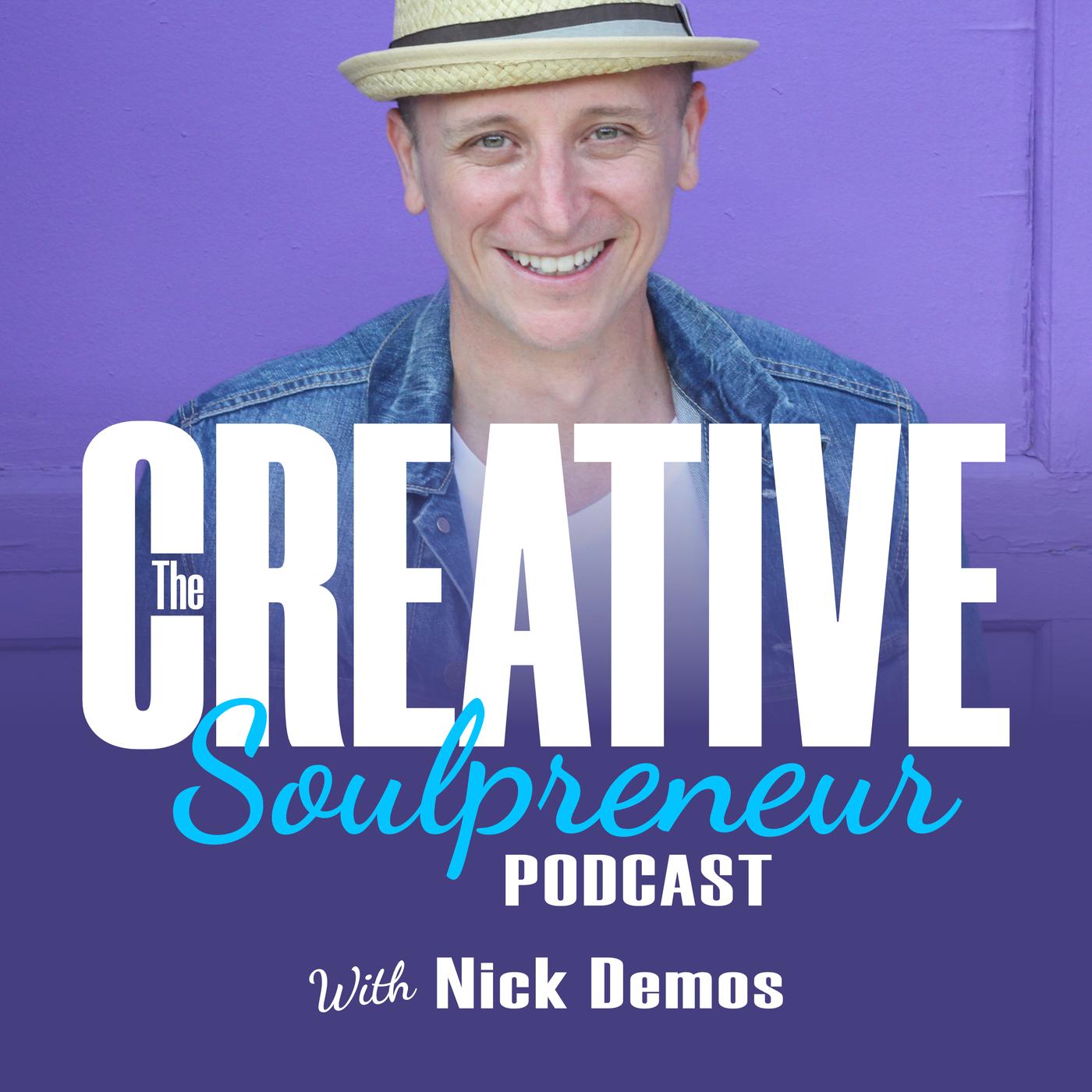 The Creative Soulpreneur Podcast with Nick Demos - Nick Demos | Listen ...