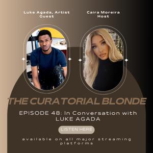 In Conversation with Luke Agada - The Curatorial Blonde (podcast ...
