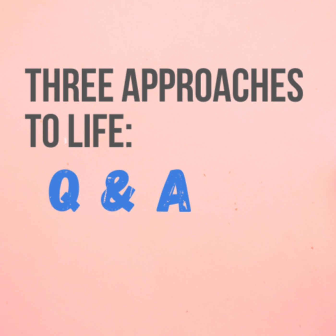 57. Three approaches to life: Q&A - The Curious Mind (podcast) | Listen ...