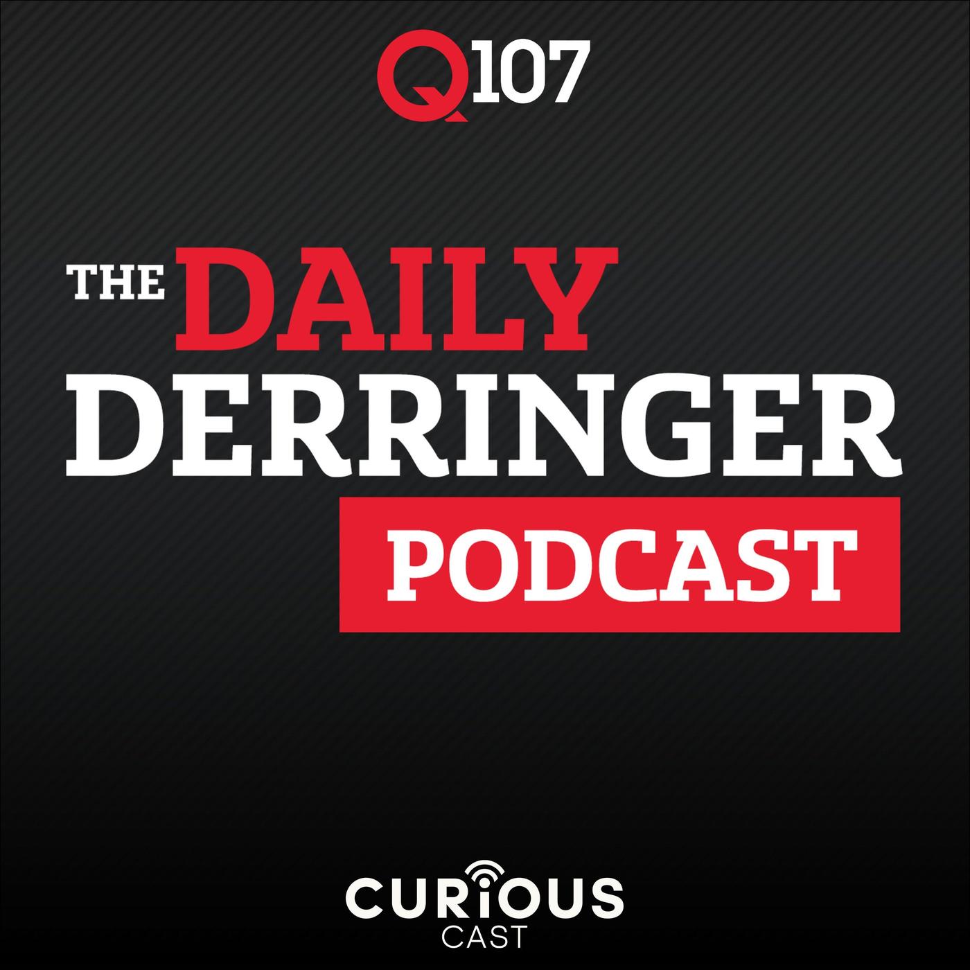 The Daily Derringer Podcast - Q107 Toronto / Curiouscast | Listen Notes