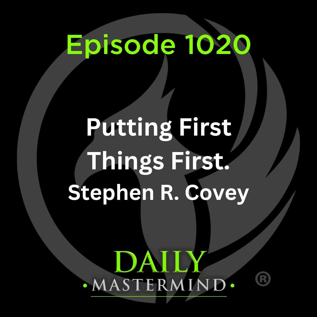 Putting First Things First from Stephen R. Covey - The Daily Mastermind ...