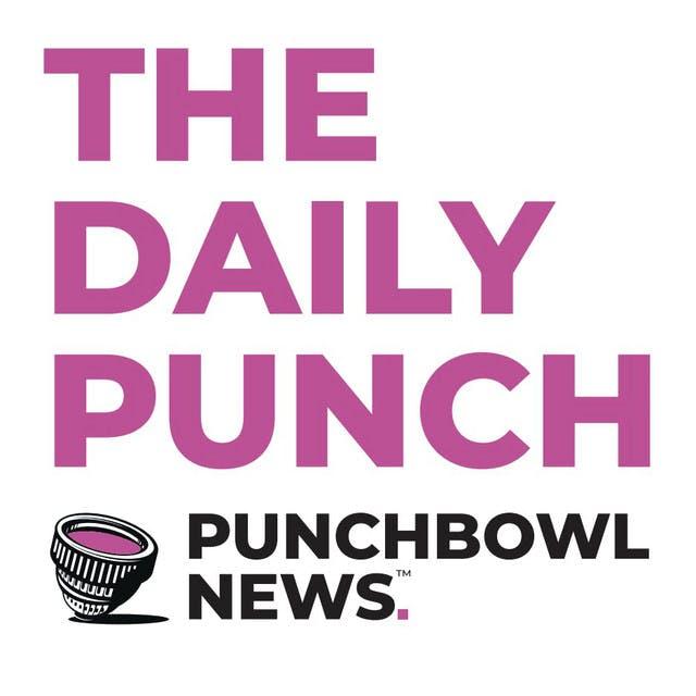 The Daily Punch (podcast) - Punchbowl News | Listen Notes