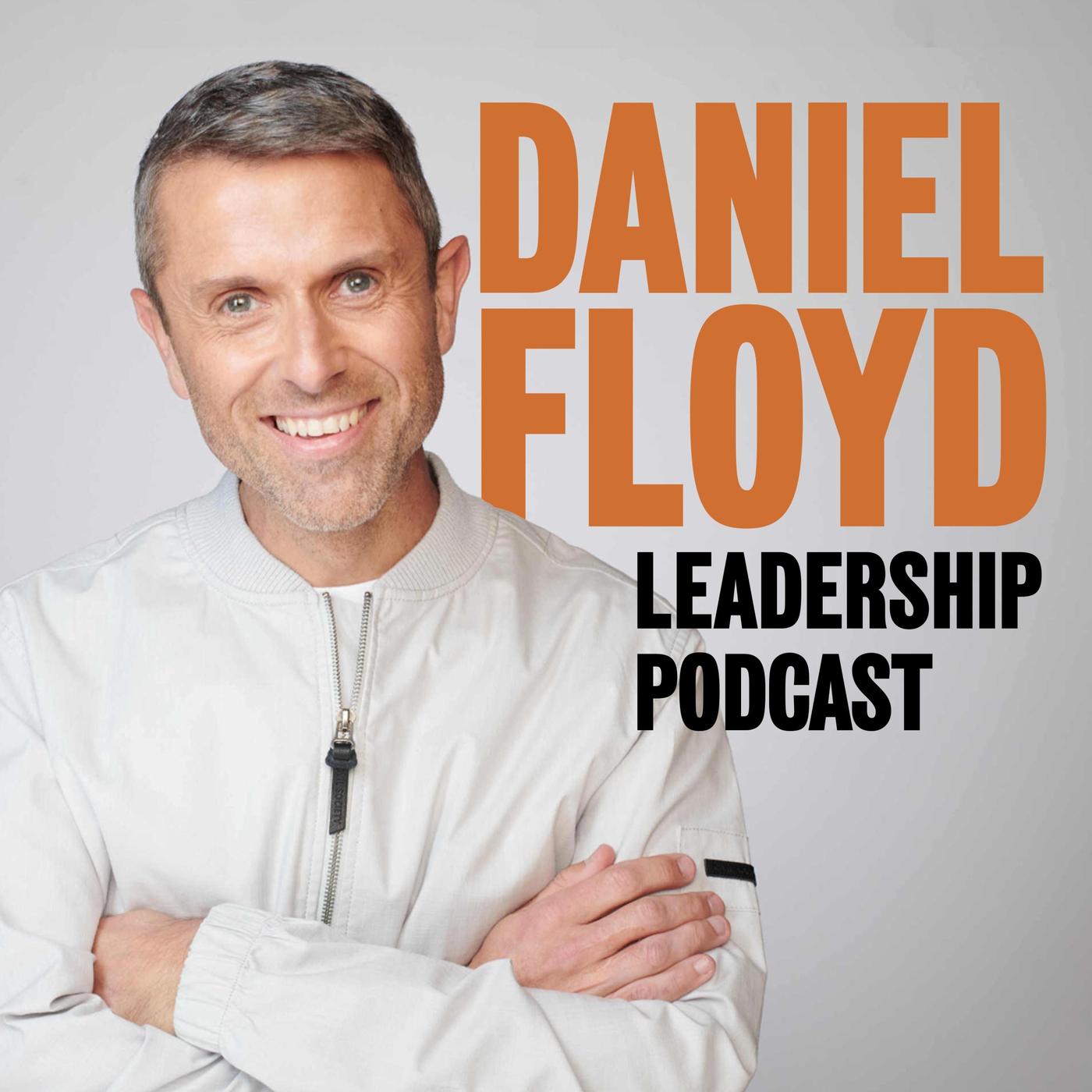 The Daniel Floyd Leadership Podcast - Daniel Floyd | Listen Notes