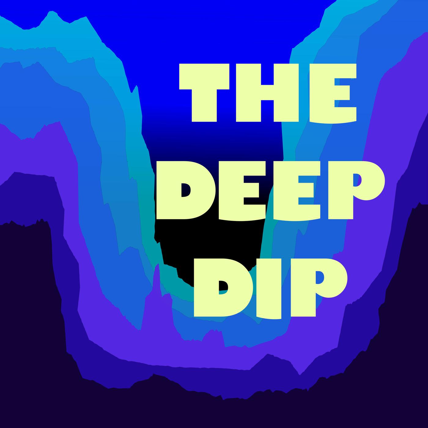 Episode 2 - The Deep Dip (podcast) | Listen Notes