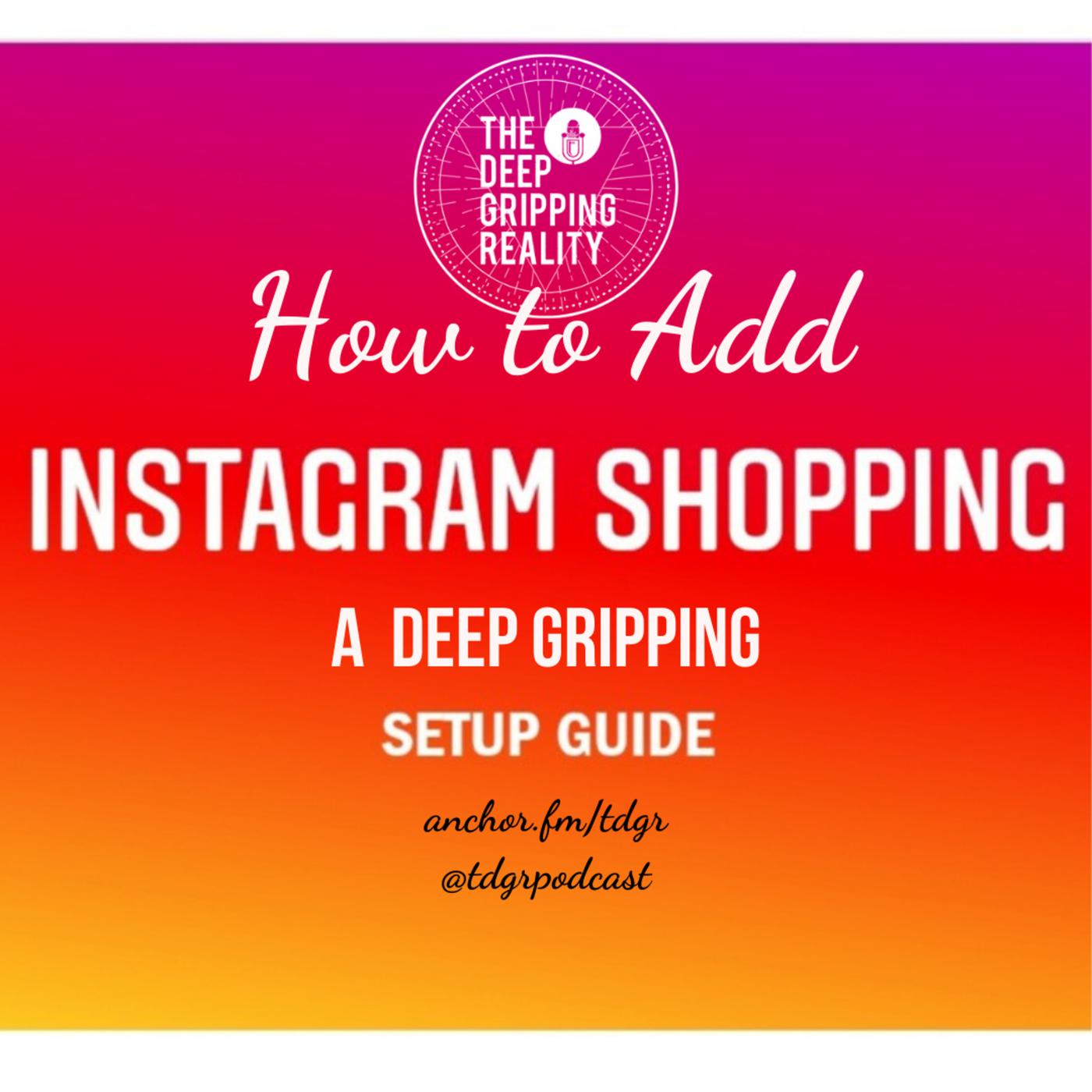 How to Add a Shop to Instagram - The Deep Gripping Reality (podcast ...