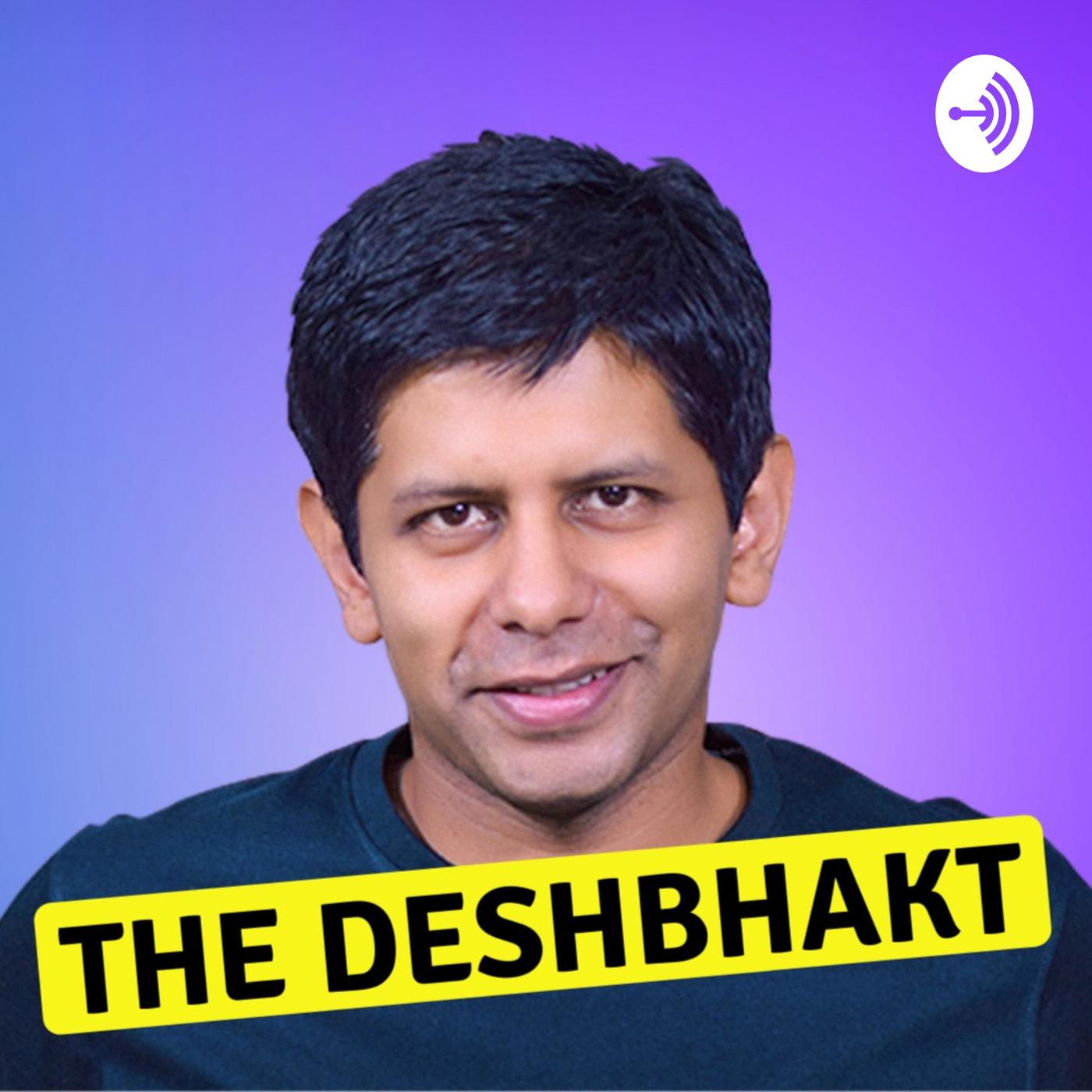 The DeshBhakt With Akash Banerjee (podcast) - The DeshBhakt | Listen Notes