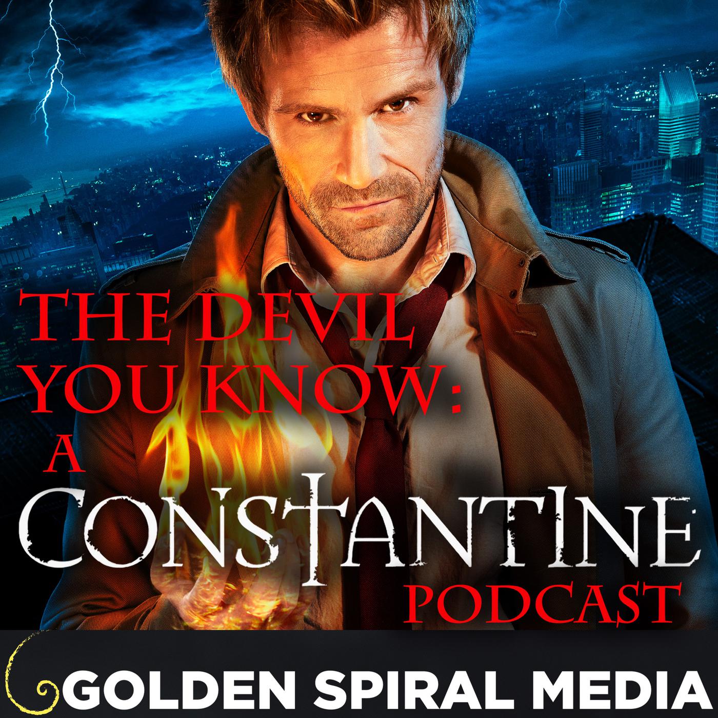 The Devil You Know: A Constantine Podcast - Golden Spiral Media ...