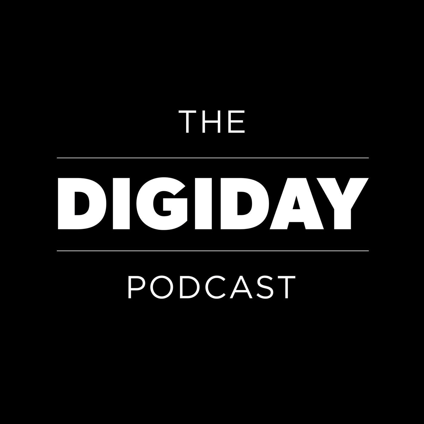 The Digiday Podcast - Digiday | Listen Notes