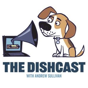 The Dishcast with Andrew Sullivan (podcast) - Andrew Sullivan | Listen ...
