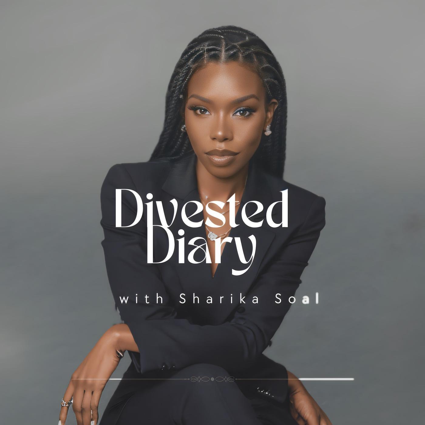 The Divested Diary (podcast) - Sharika Soal | Listen Notes