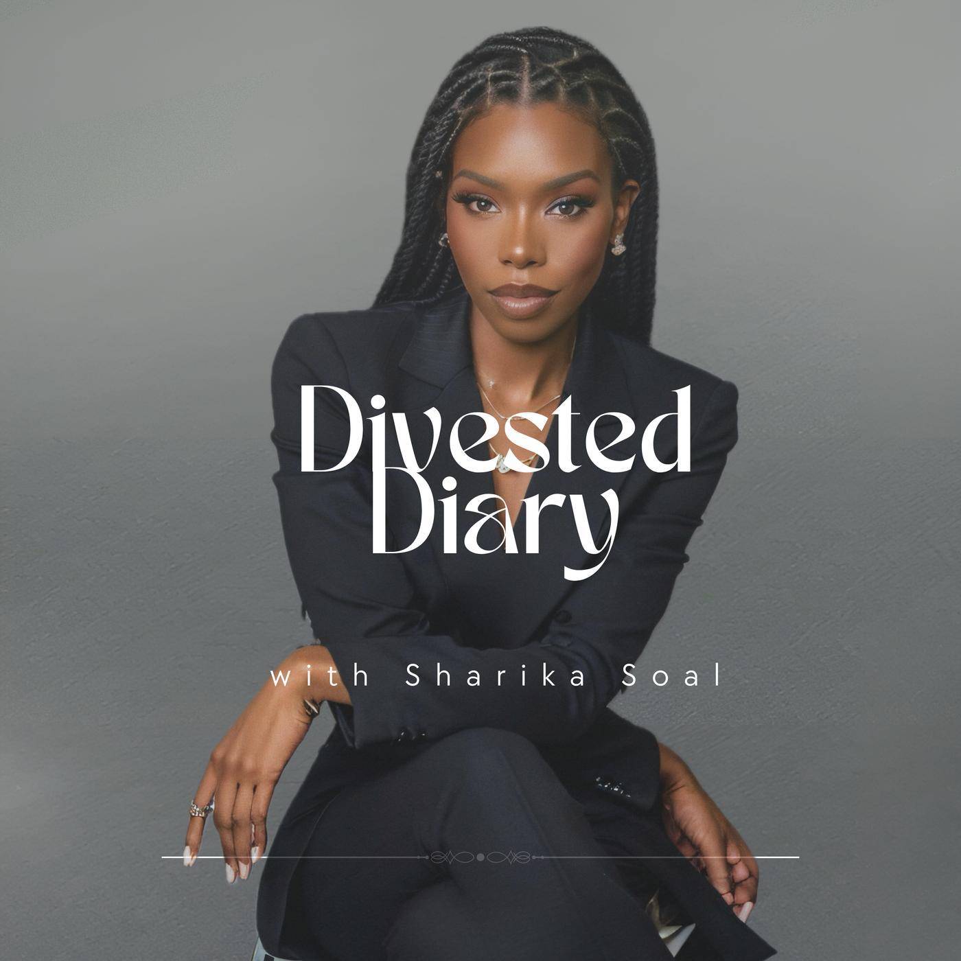 The Divested Diary (podcast) - Sharika Soal | Listen Notes